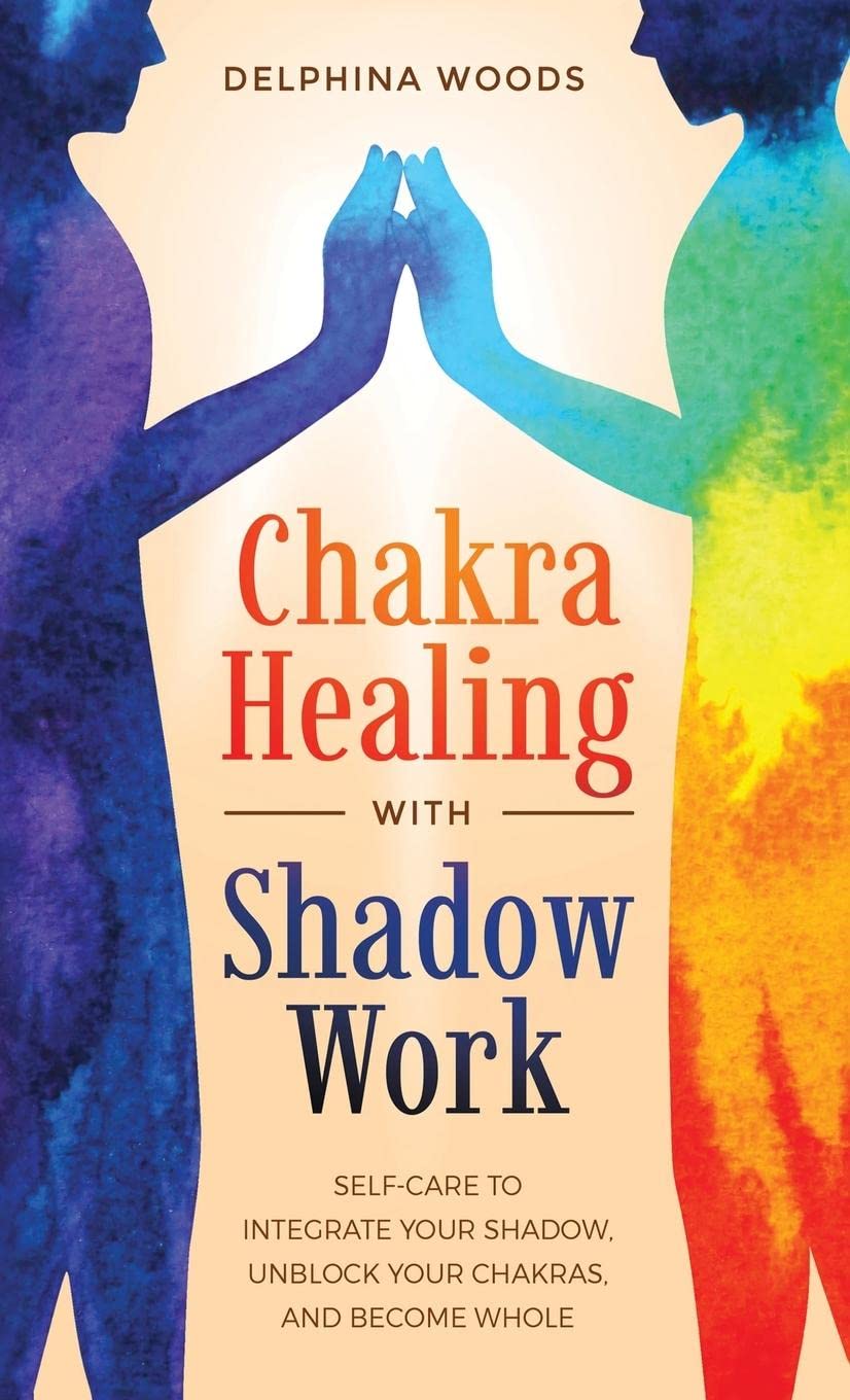 Chakra Healing with Shadow Work by Delphina Woods | Goodreads