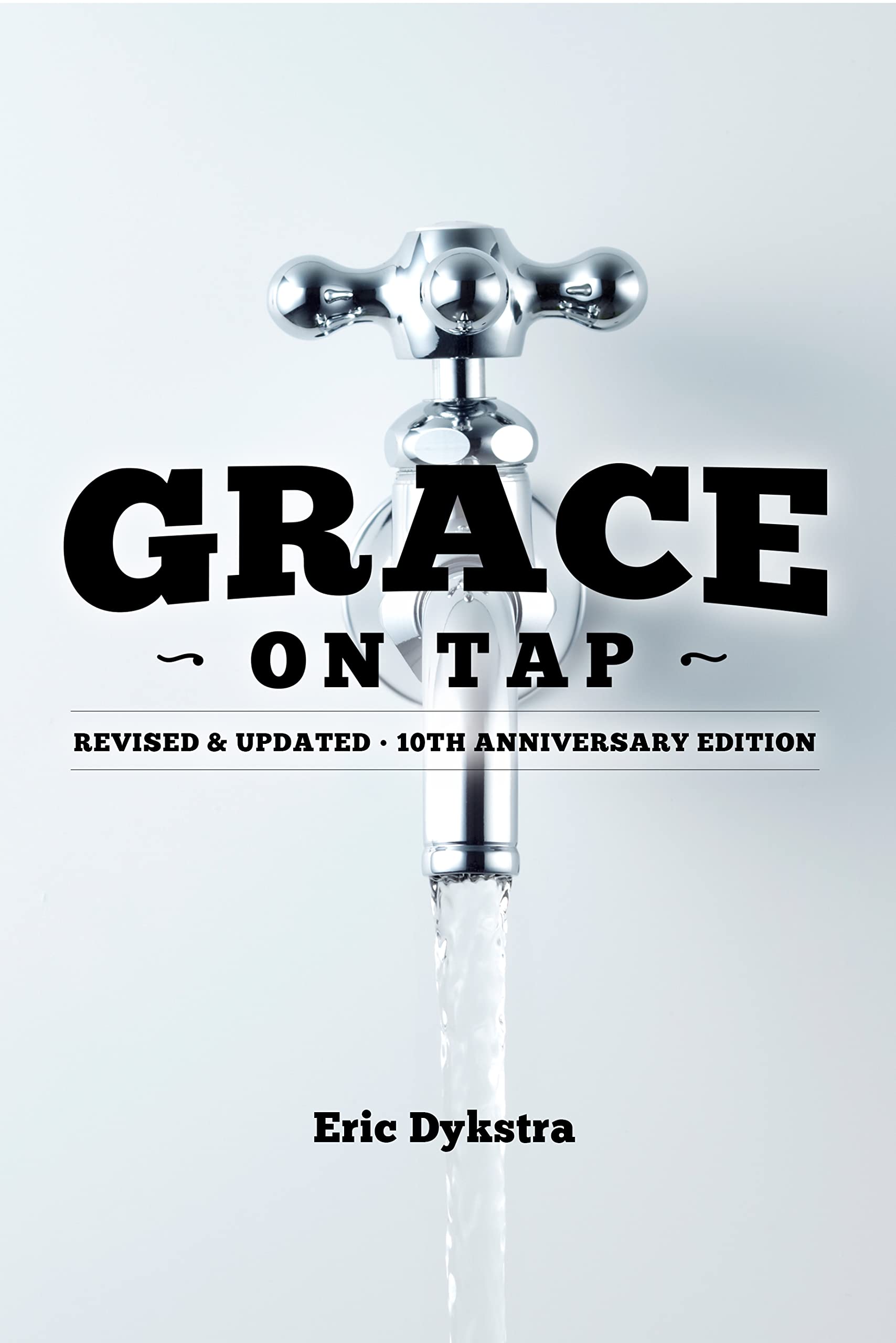 Grace On Tap: Revised & Updated 10th Anniversary Edition by Eric ...