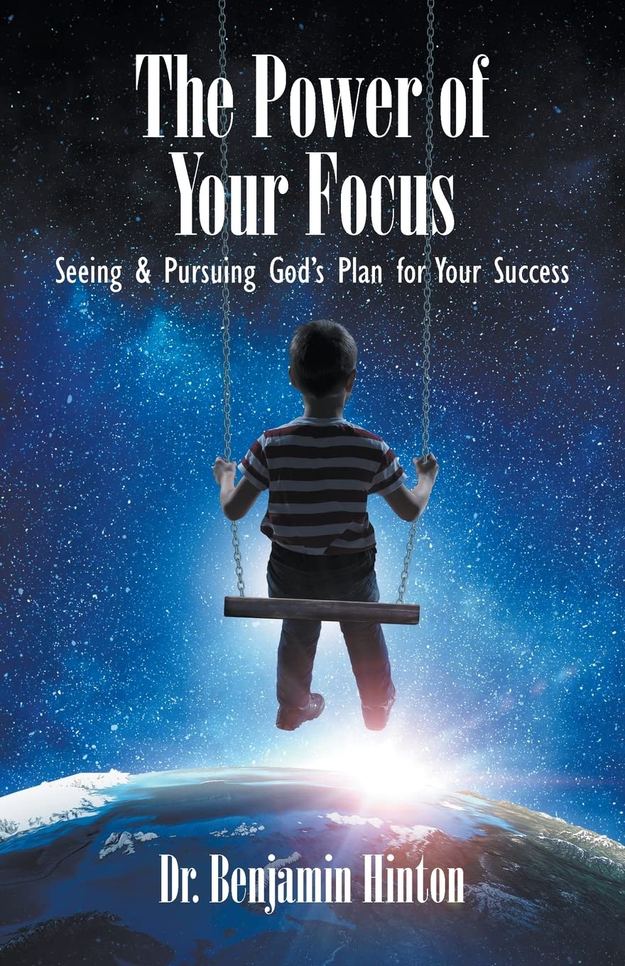 The Power of Your Focus: Seeing and Pursuing God's Plan for Your ...