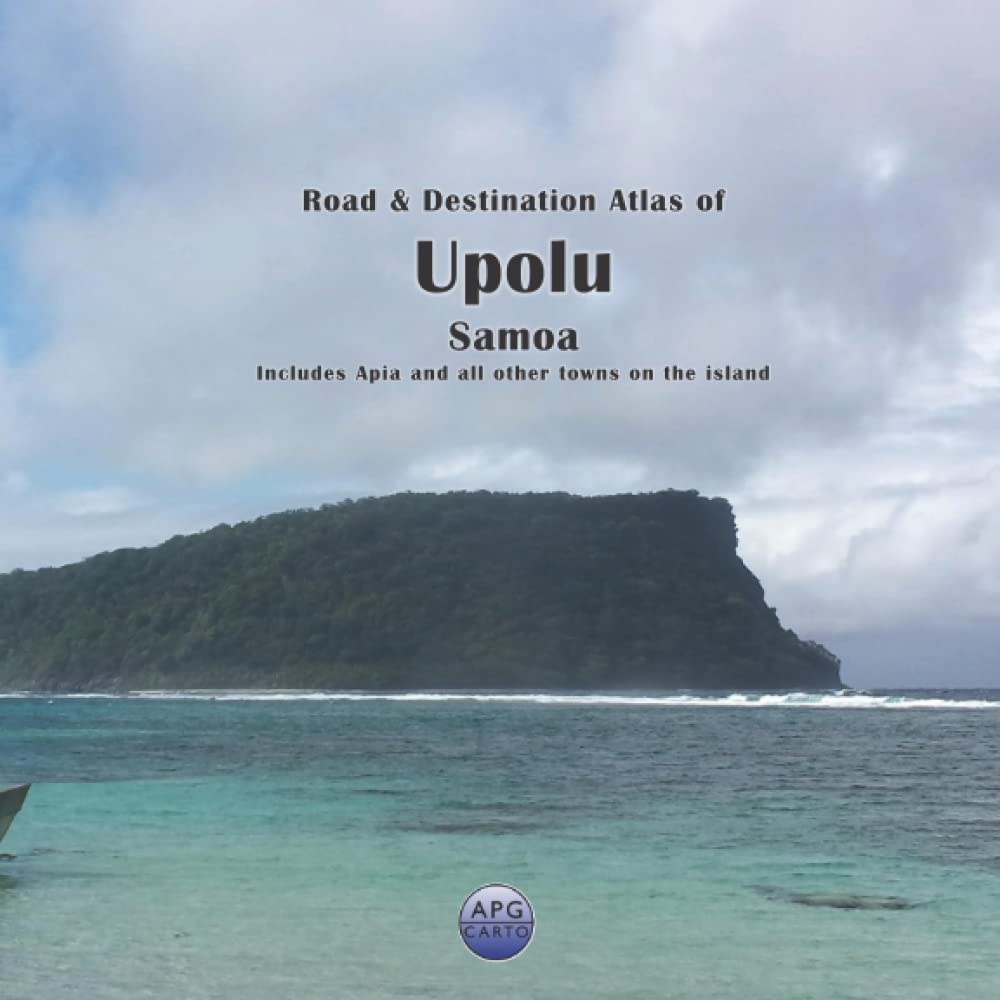 Road & Destination Atlas of Upolu, Samoa: Includes Apia and all other towns on the island by APG ...