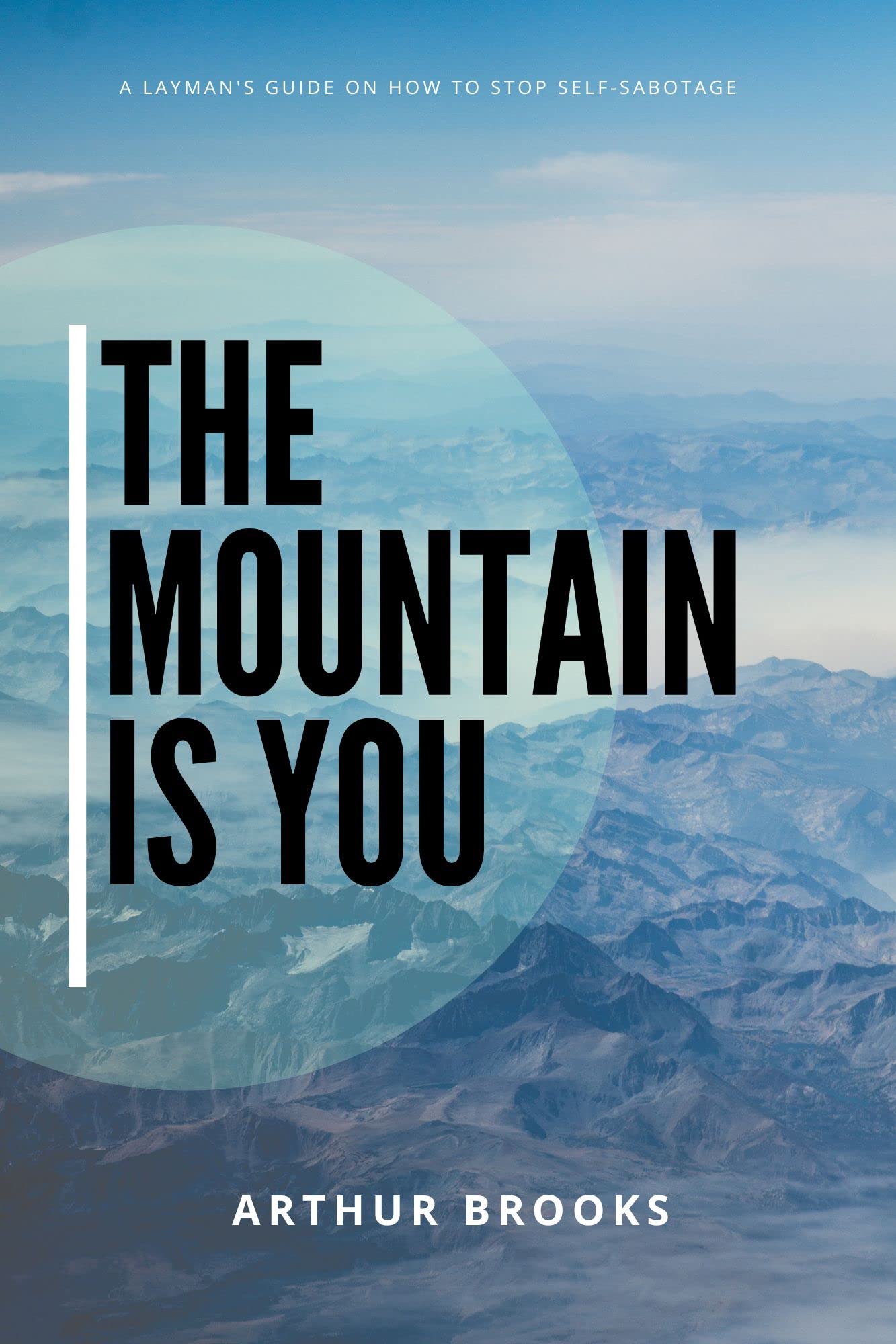 THE MOUNTAIN IS YOU: A layman's guide on how to stop self-sabotage. by ...
