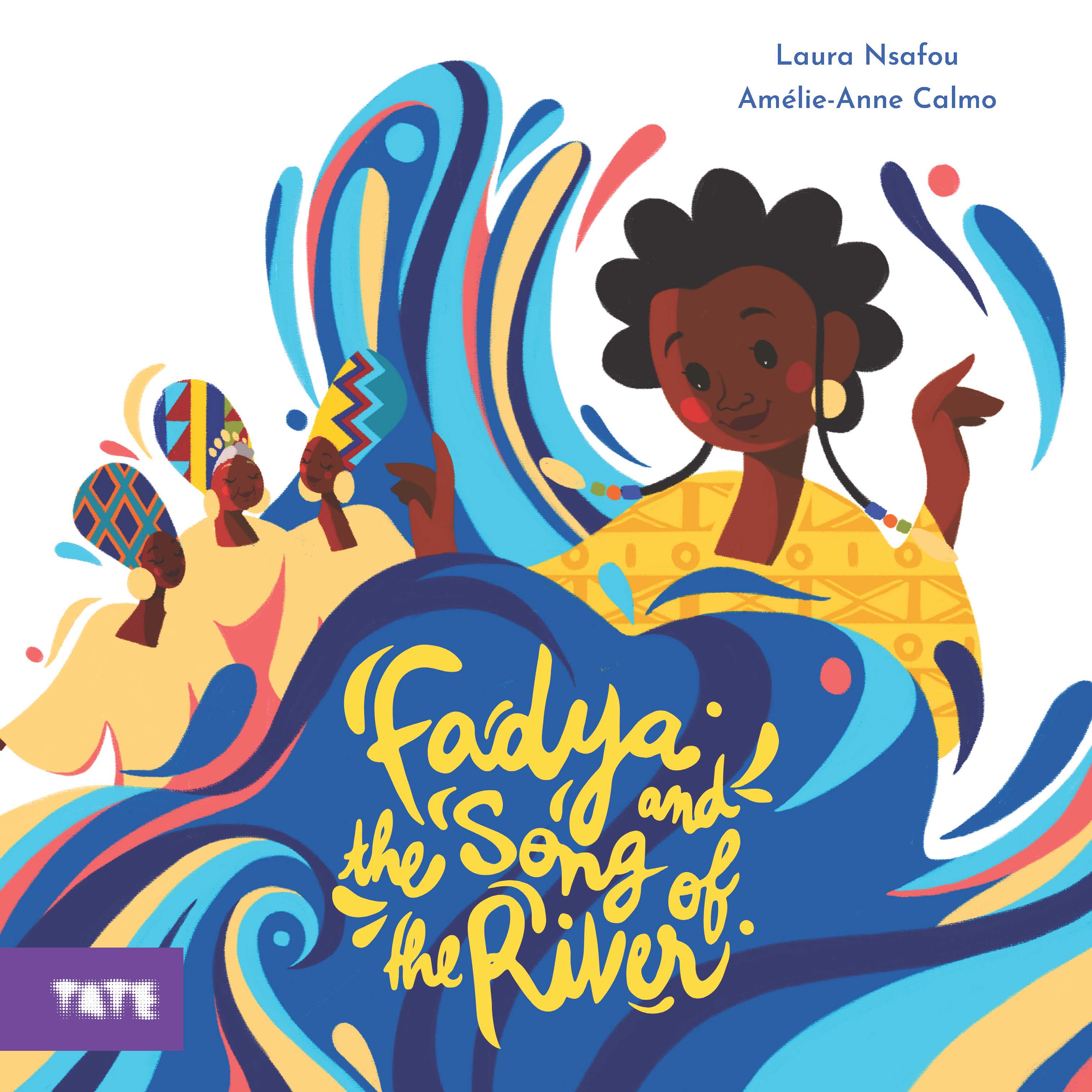 Fadya and the Song of the River: A Picture Book by Laura Nsafou | Goodreads