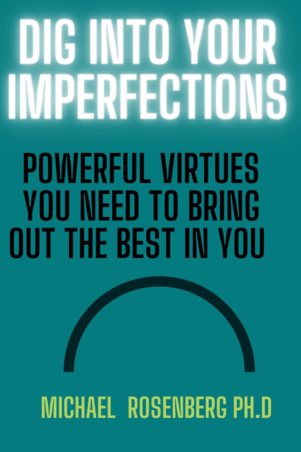Dig Into Your Imperfections Powerful Virtues You Need To Bring Out dig-into-your-imperfections-powerful-virtues-you-need-to-bring-out