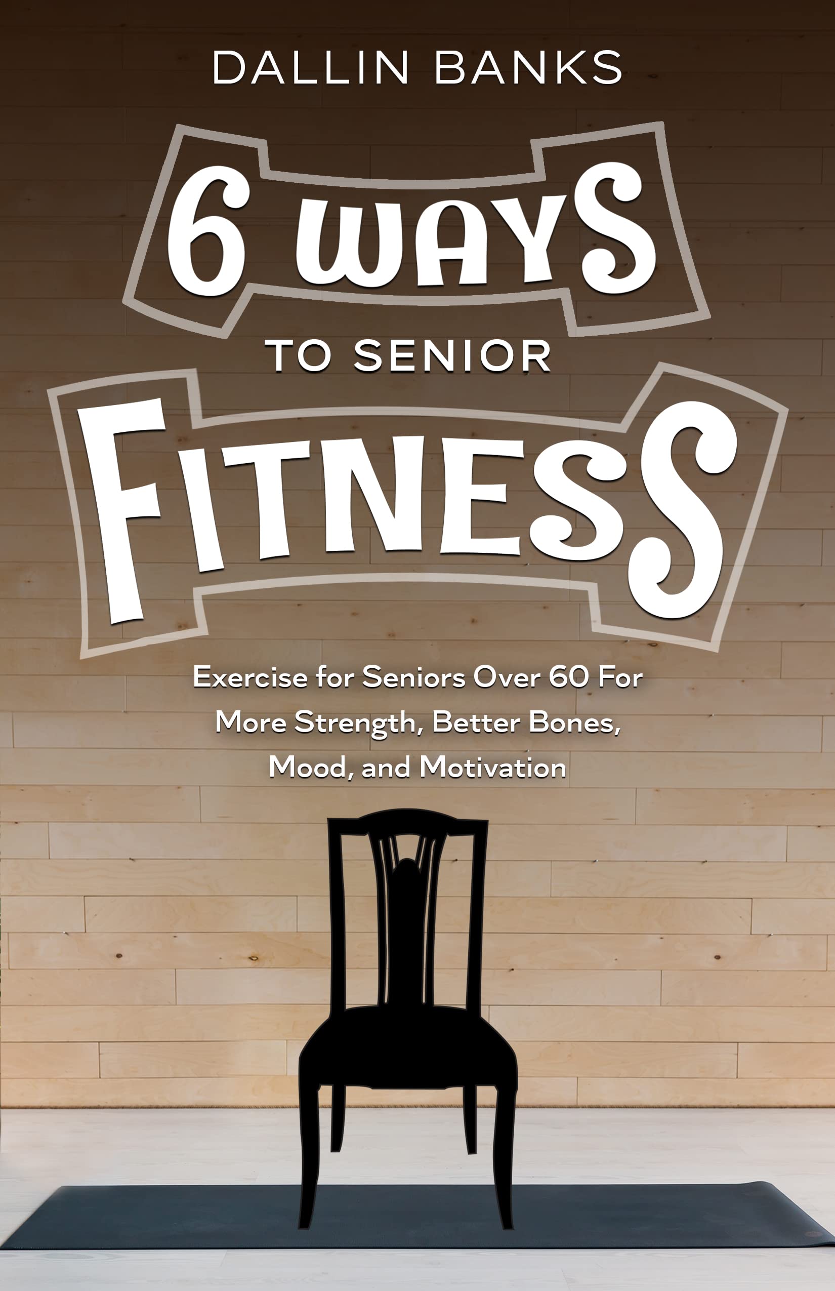 6 Ways To Senior Fitness: Exercise For Seniors Over 60 For More ...