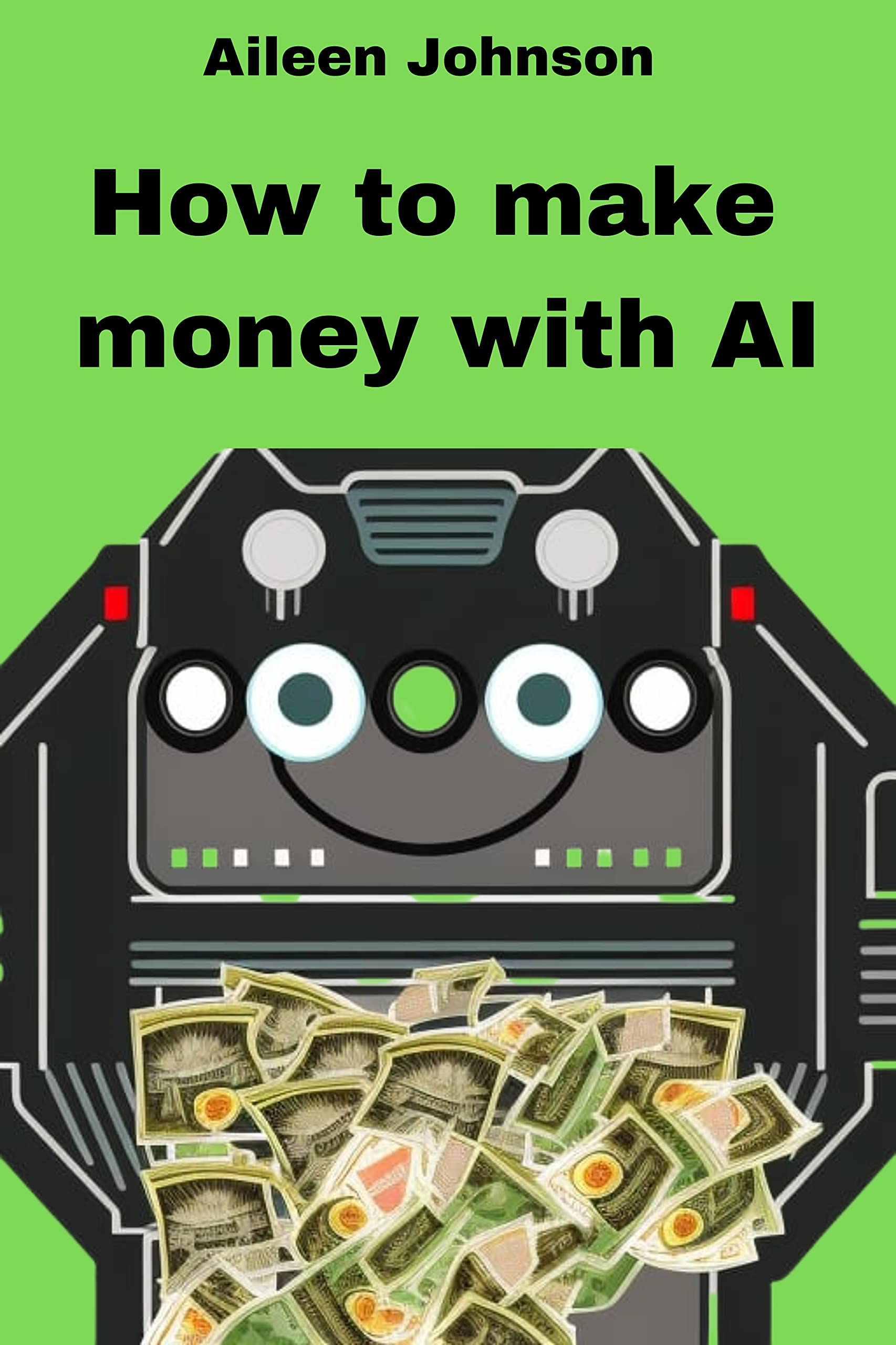 How to make money with AI by Aileen Johnson | Goodreads