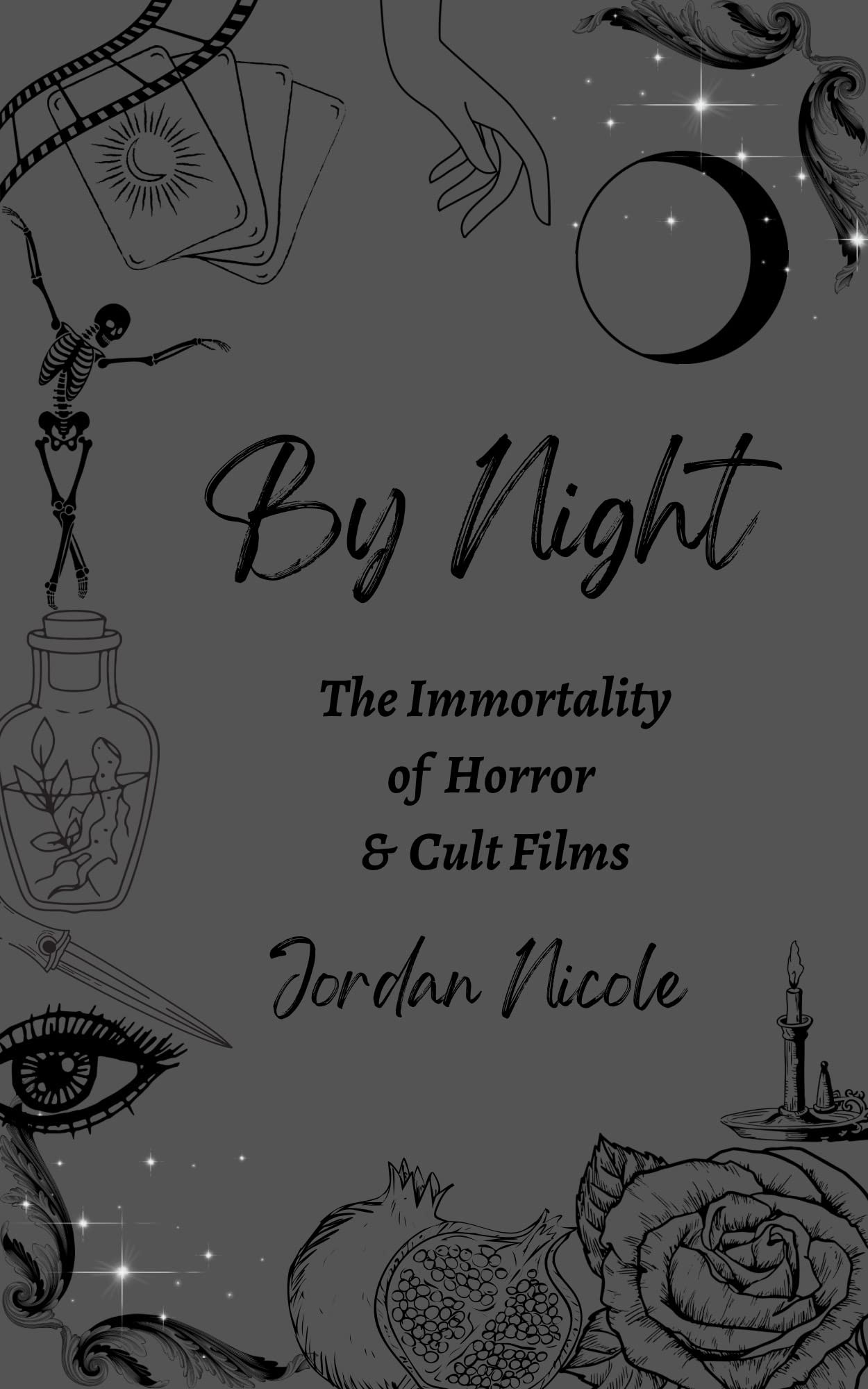 By Night: The Immortality of Horror & Cult Films by Jordan Nicole ...