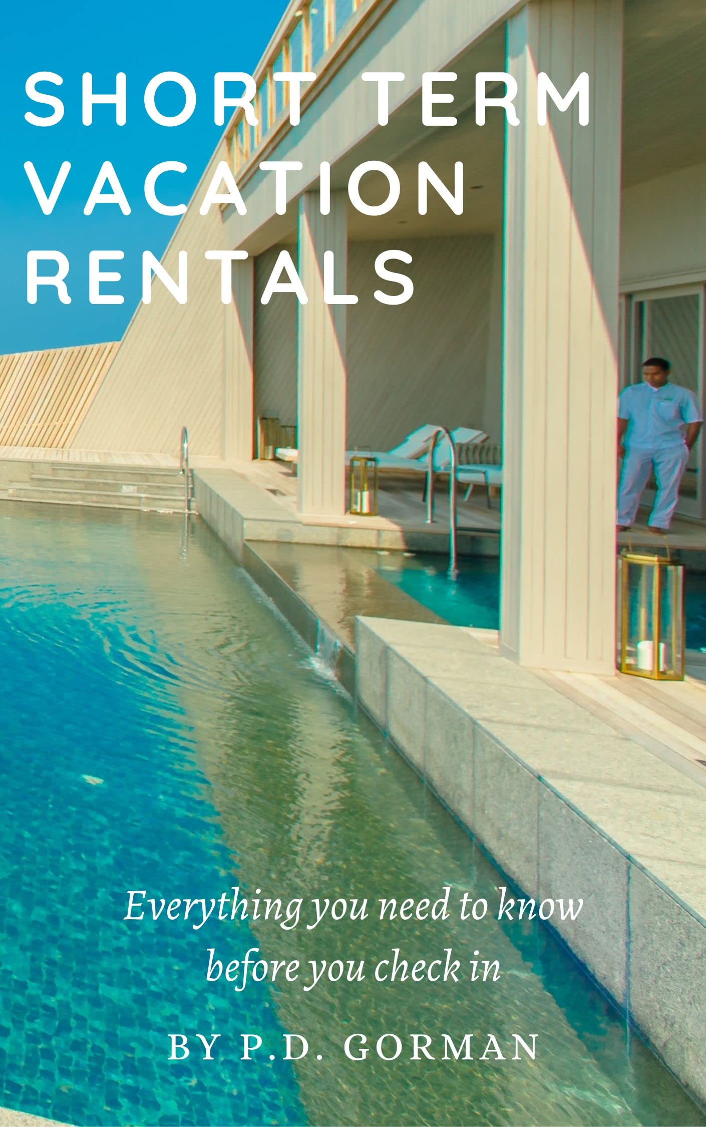Short Term Vacation Rentals: Everything you need to know before you ...