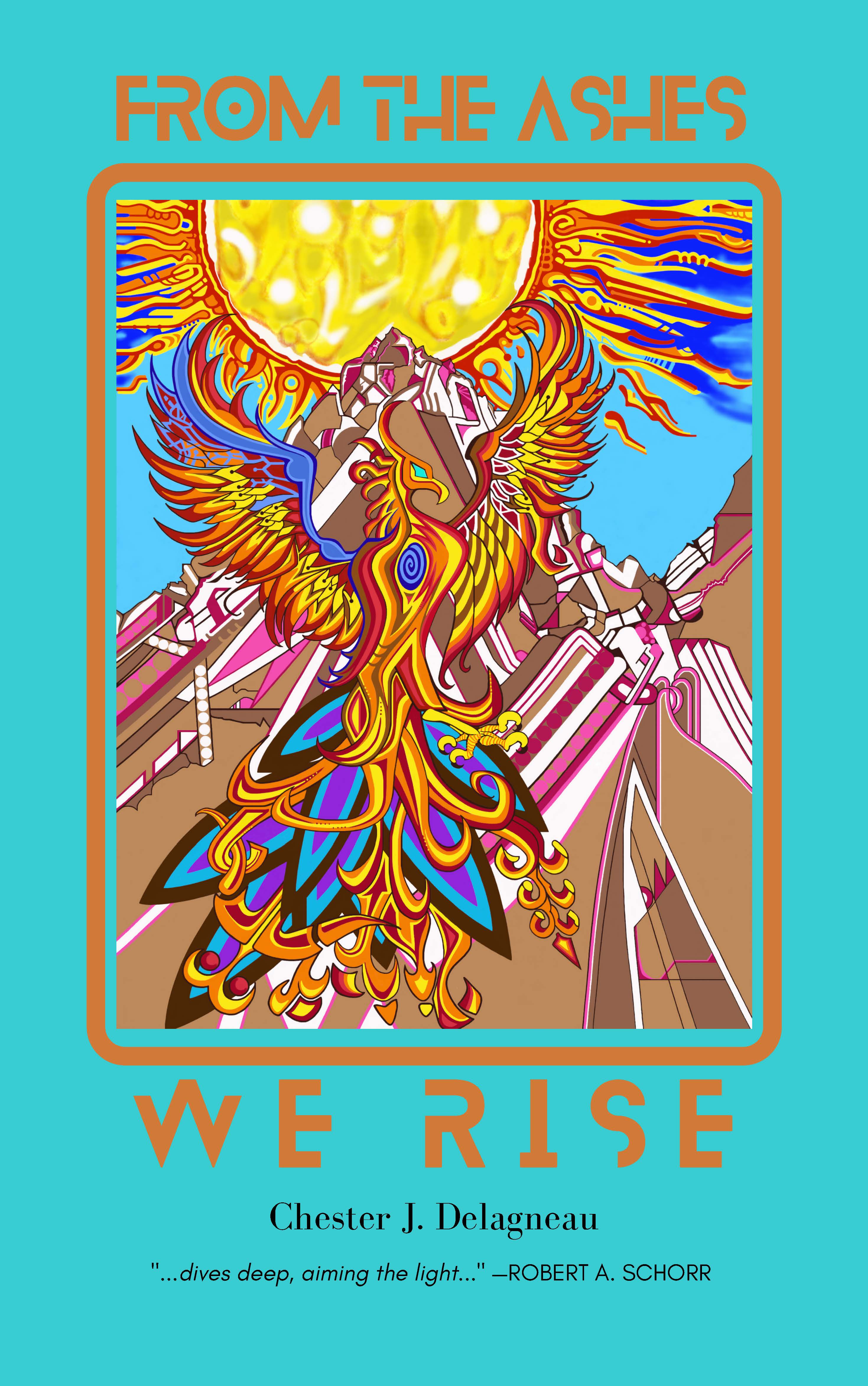 From the Ashes We Rise: Poetry, Prose & Short Stories by Chester J ...