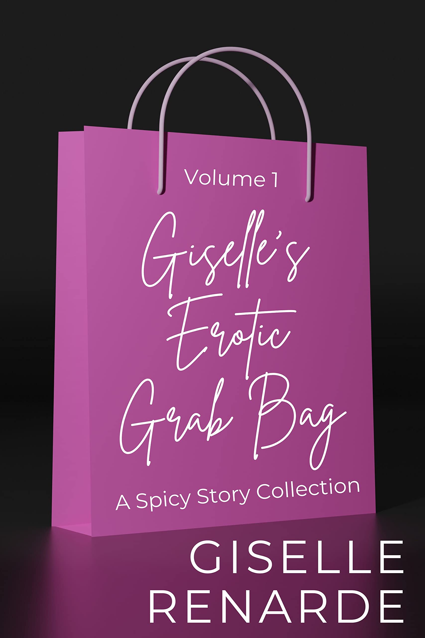 Giselle's Erotic Grab Bag Volume 1: A Spicy Story Collection by Giselle ...