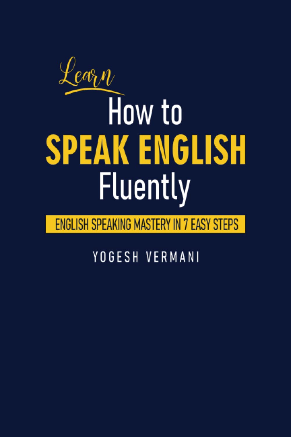 Learn How to Speak English Fluently: English Speaking Mastery in 7 Easy ...