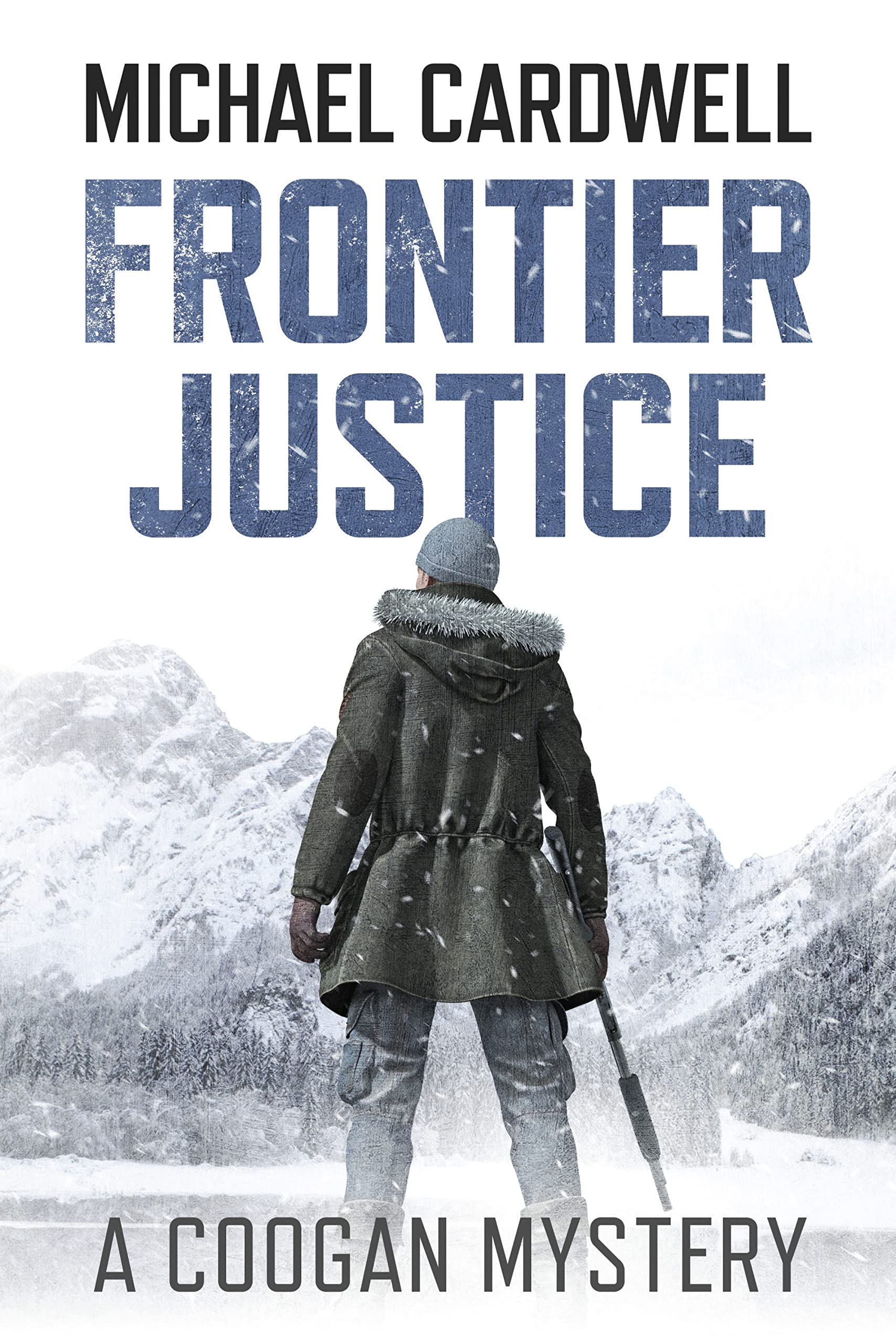 Frontier Justice: A Coogan Mystery by Michael Cardwell | Goodreads