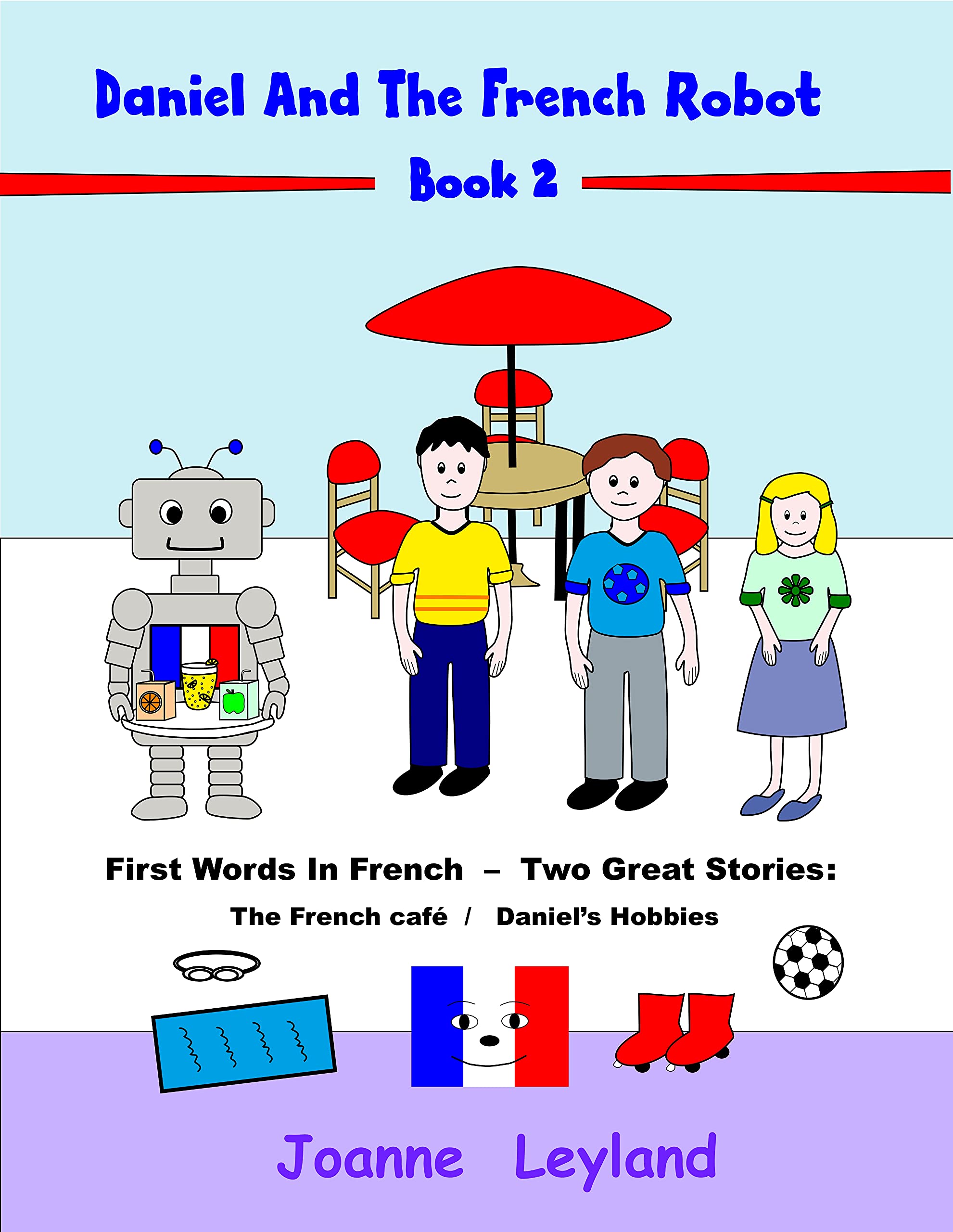Daniel And The French Robot - Book 2: First Words In French - Two Great ...