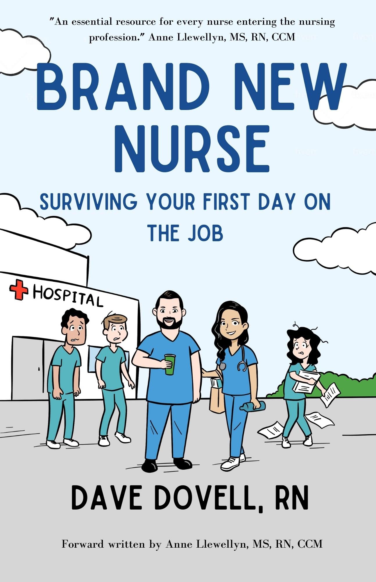 Brand New Nurse: Surviving Your First Day on the Job by Dave Dovell ...