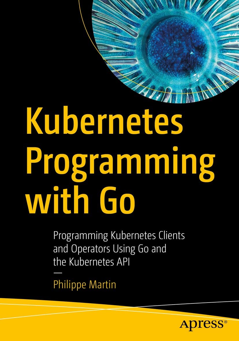 Kubernetes Programming With Go Programming Kubernetes Clients And 4498