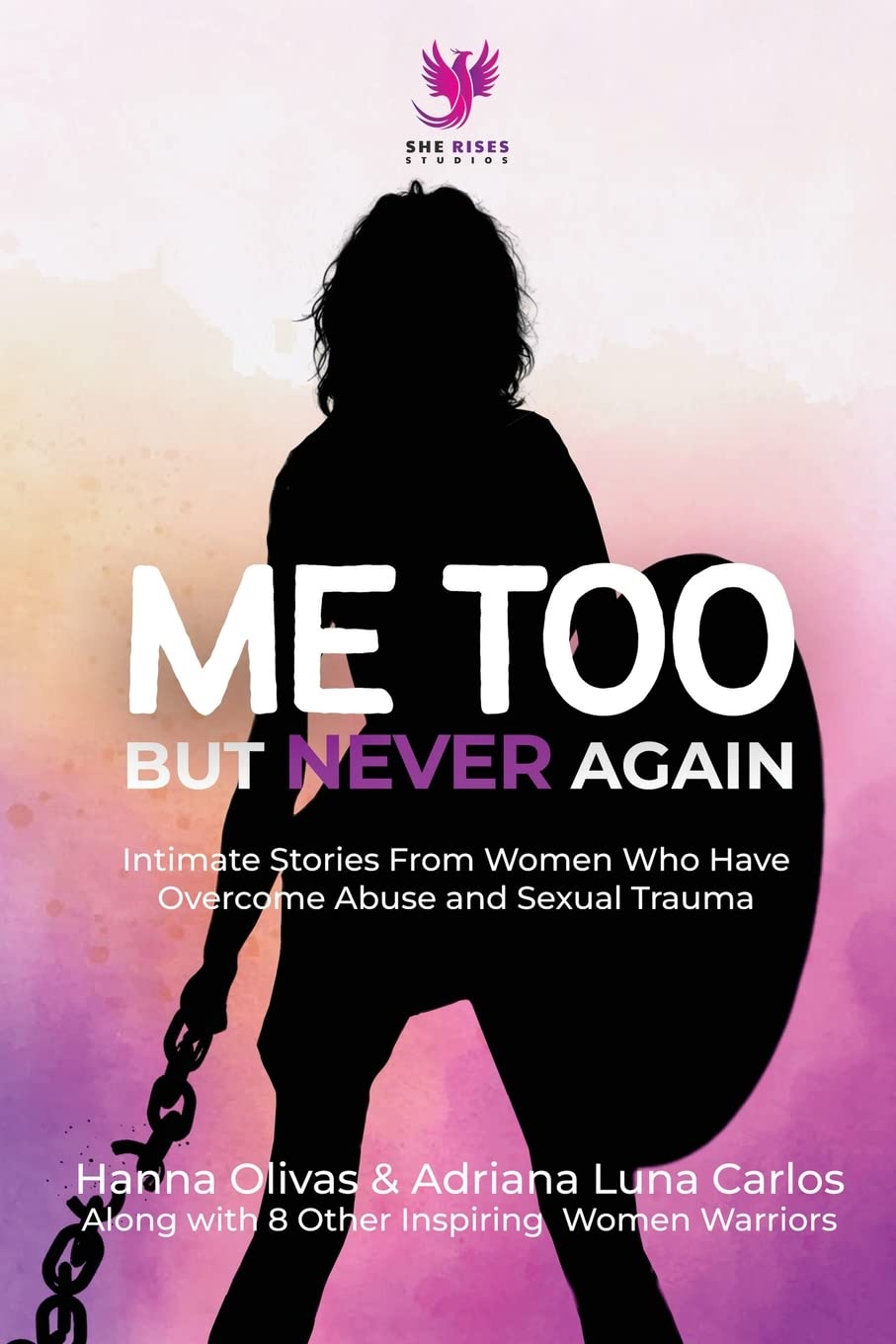 Me Too but Never Again: Intimate Stories from Women Who Have Overcome ...