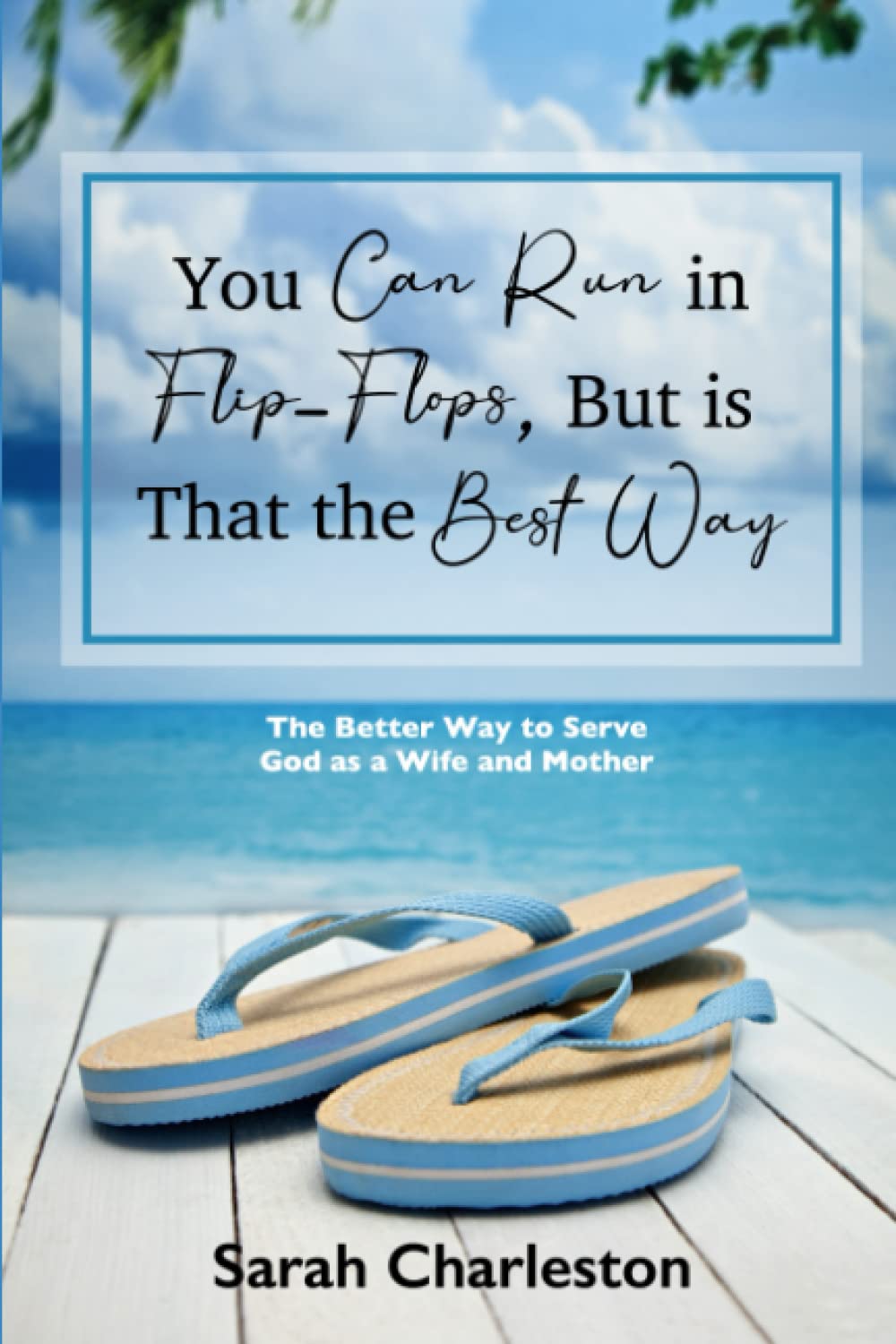 You CAN Run in Flip-Flops, But is That the Best Way: The Better Way to ...