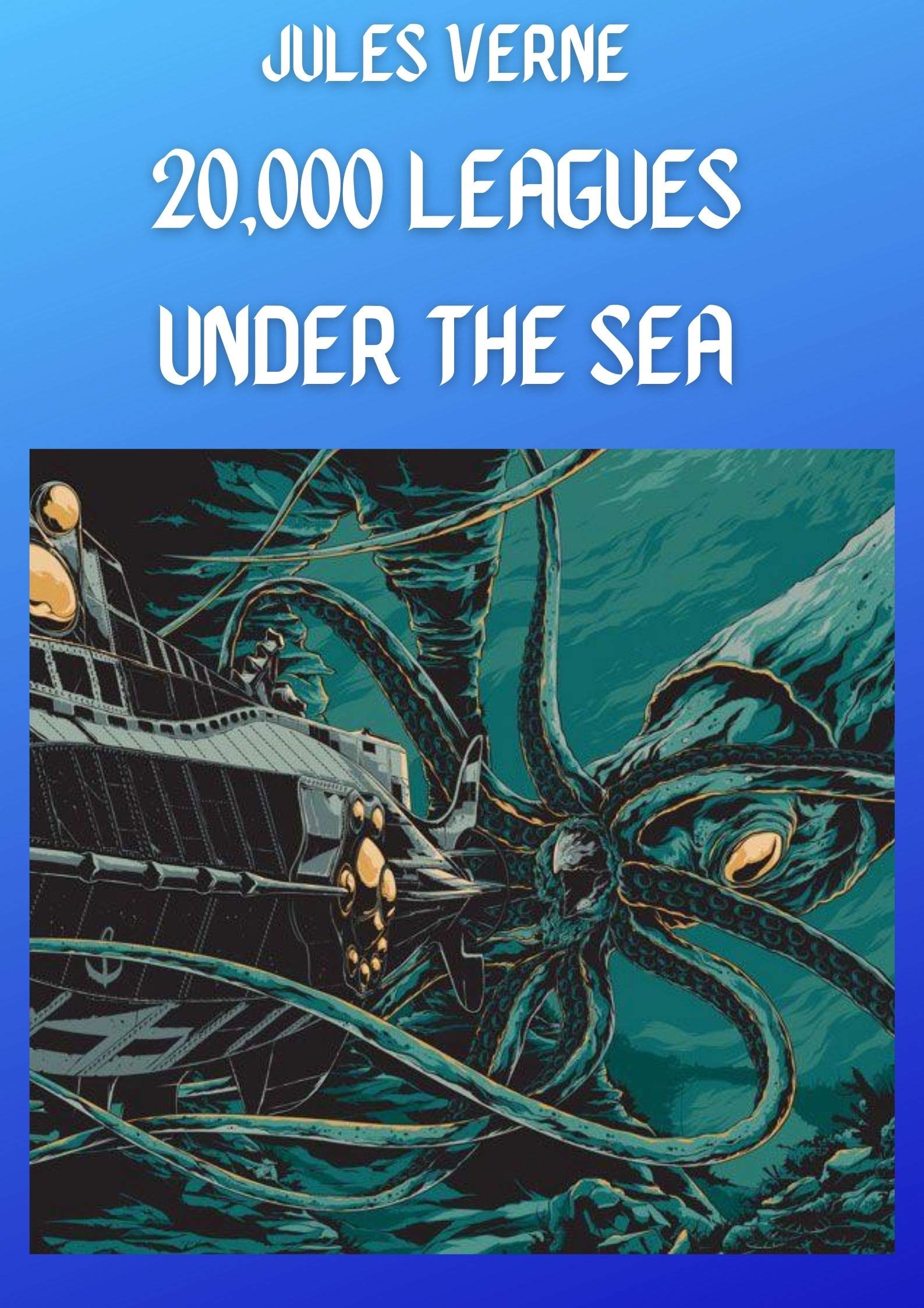 TWENTY THOUSAND LEAGUES UNDER THE SEA (Annotated) by Jules Verne ...