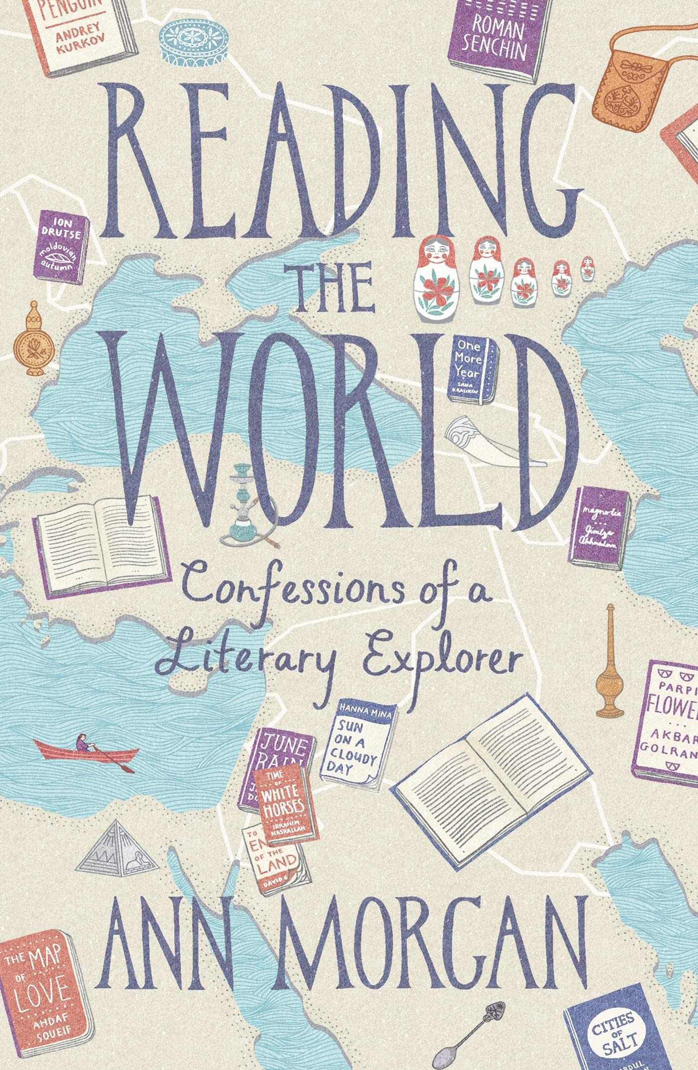 Reading the World: Confessions of a Literary Explorer by Ann Morgan ...