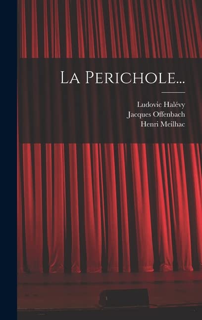 La Perichole... (French Edition) by Jacques Offenbach | Goodreads