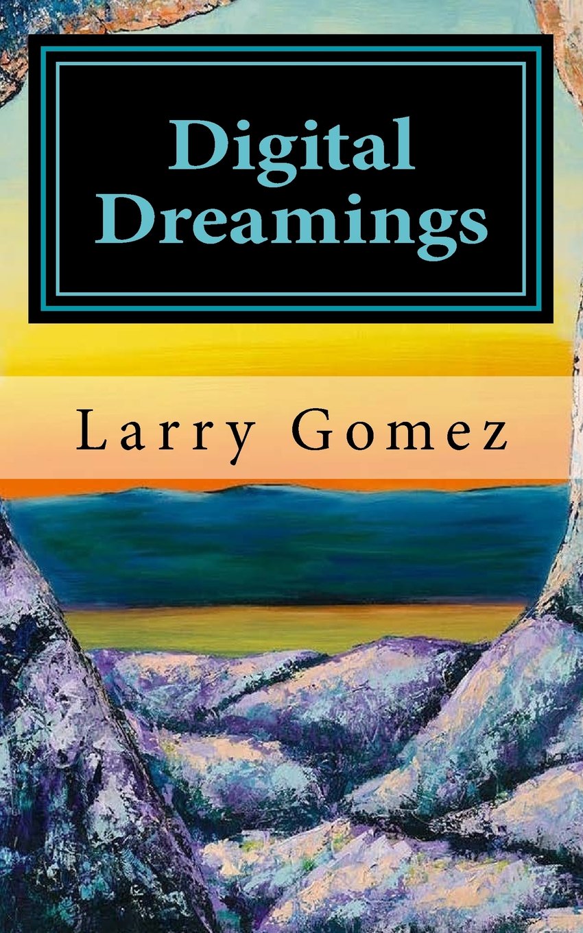 Digital Dreamings: Thoughts on life, death and technology by Larry ...