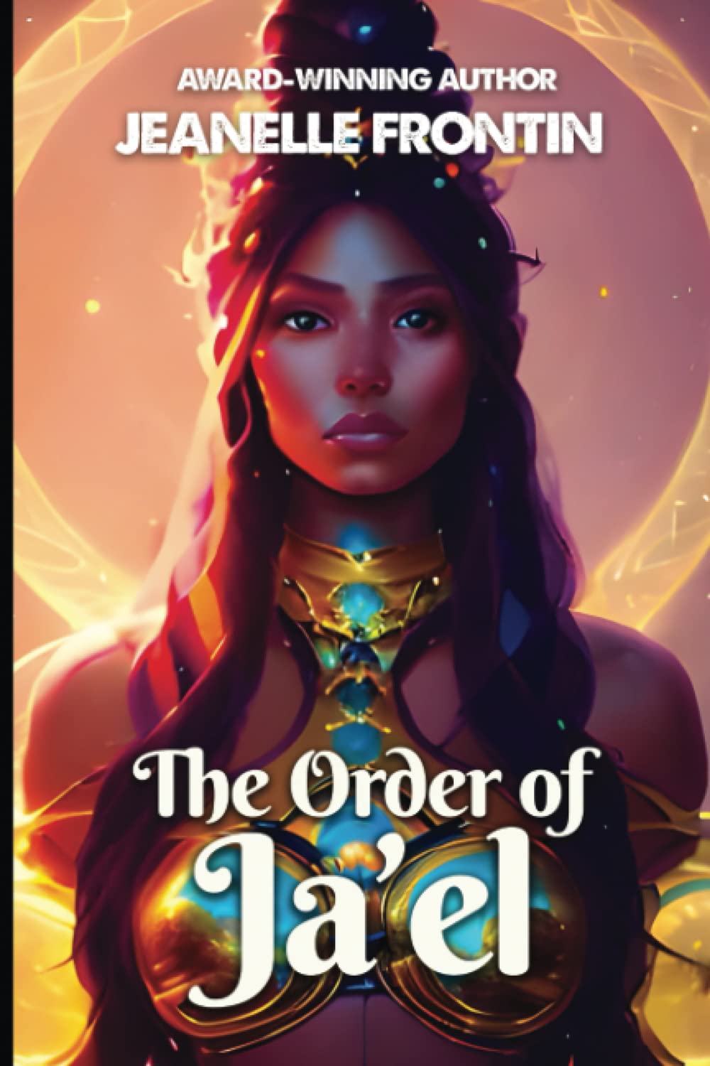 The Order of Ja'el by Jeanelle Frontin | Goodreads