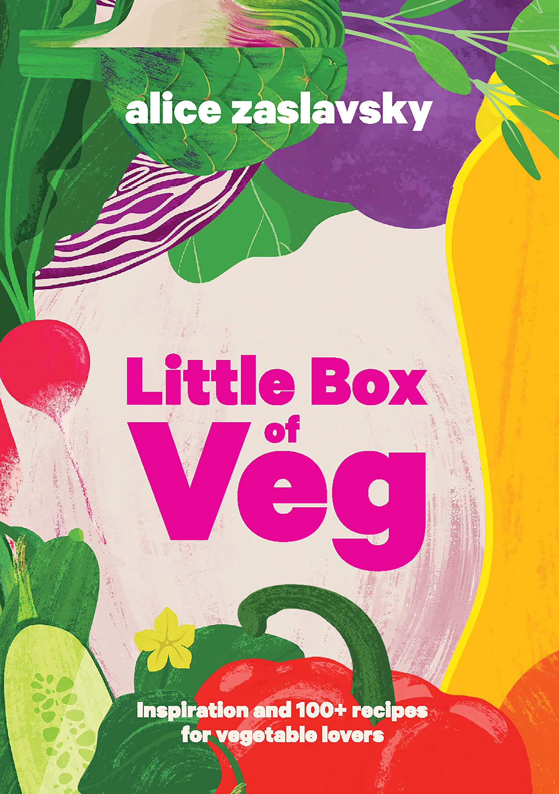 The Little Box of Veg: Inspiration and 100+ recipes for vegetable ...
