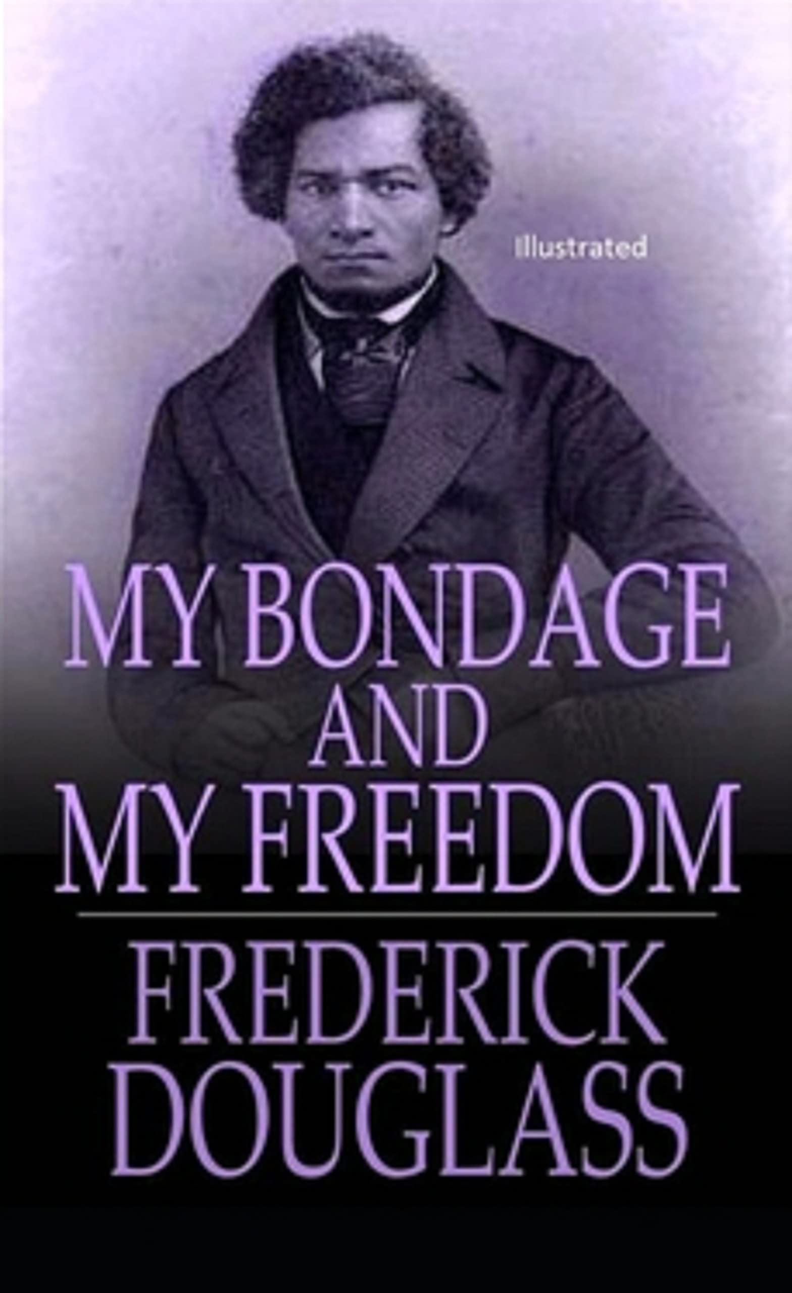 My Bondage and My Freedom Illustrated by Frederick Douglass | Goodreads