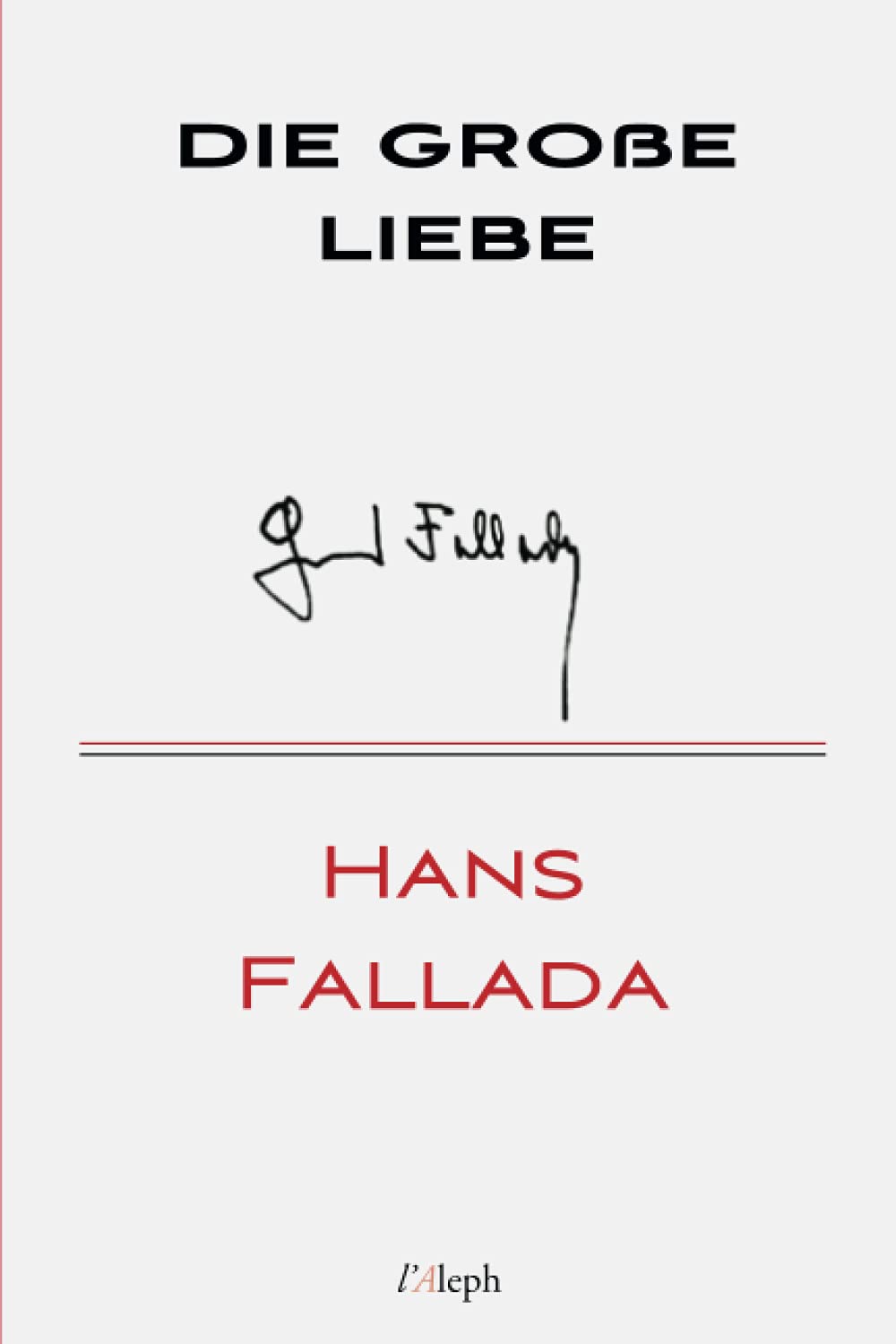 Die große Liebe (Hans Fallada) (German Edition) by Hans Fallada | Goodreads