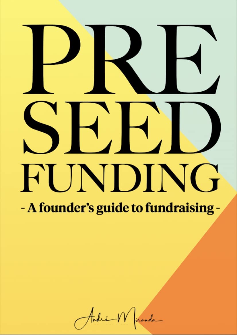 Pre Seed Fundraising: A Founder's Guide to Fundraising by André Miranda | Goodreads
