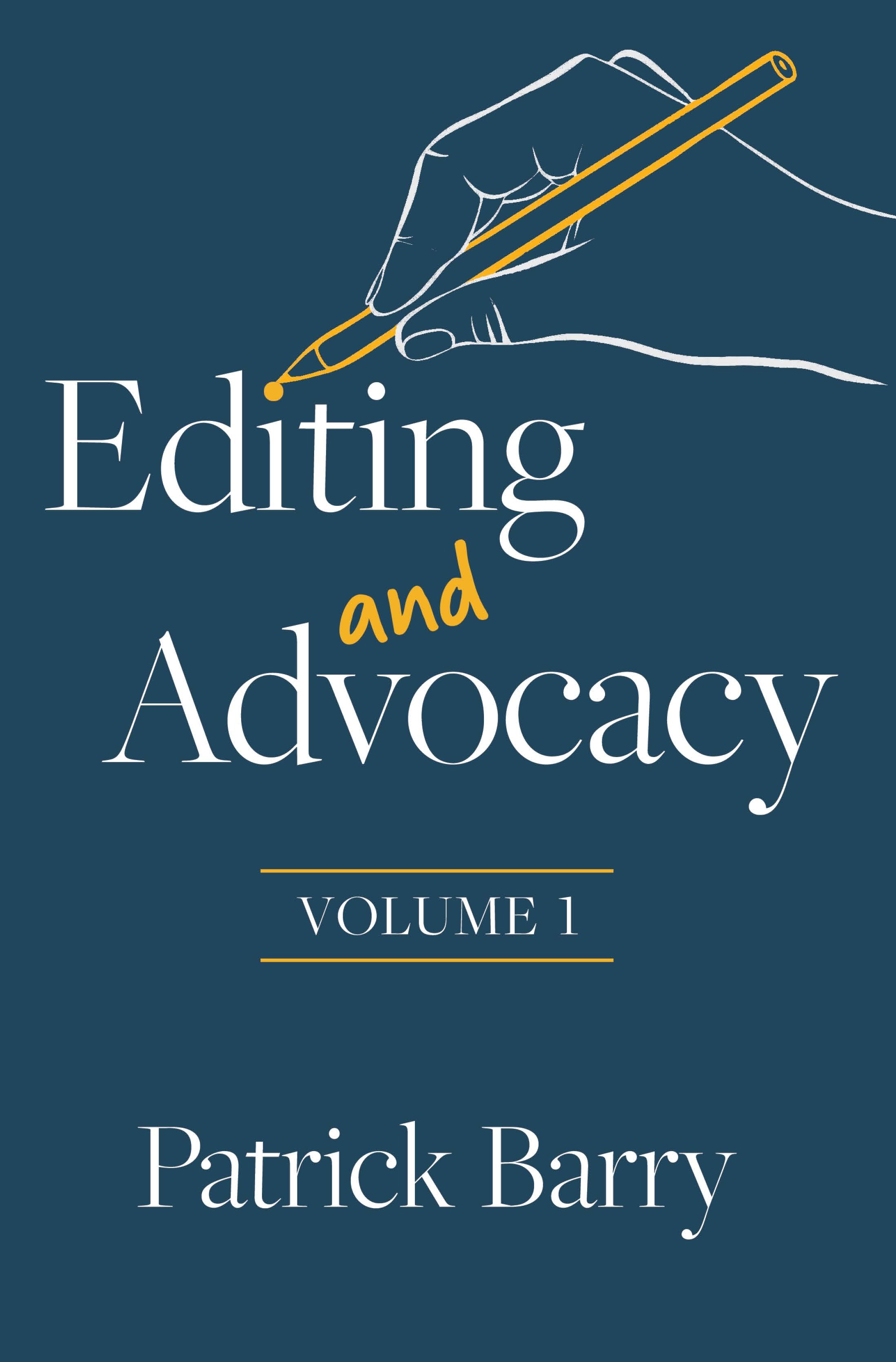 Editing and Advocacy (Volume 1) by Patrick Barry | Goodreads