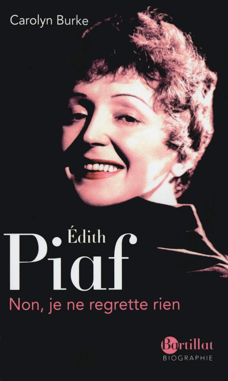 Edith Piaf - Non, je ne regrette rien by Carolyn Burke | Goodreads
