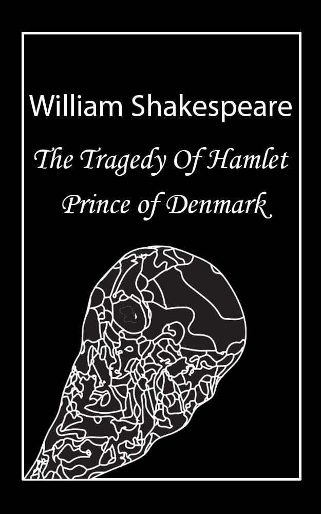 The Tragedy Of Hamlet - Prince of Denmark: To Be, Or Not To Be: That Is ...
