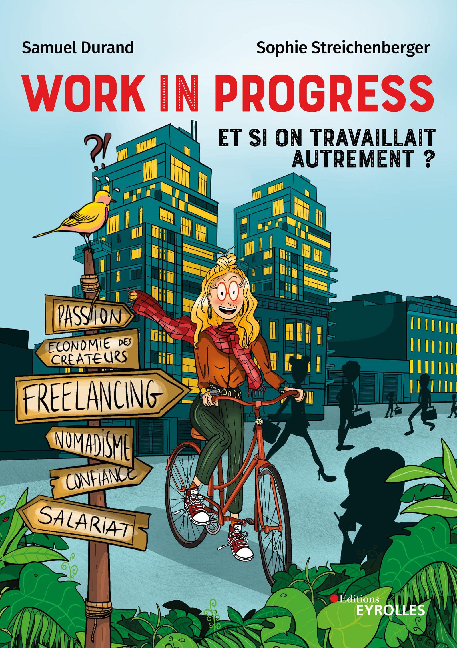 Work in progress : et si on travaillait autrement ?: Freelance, nomadisme, économie des ...