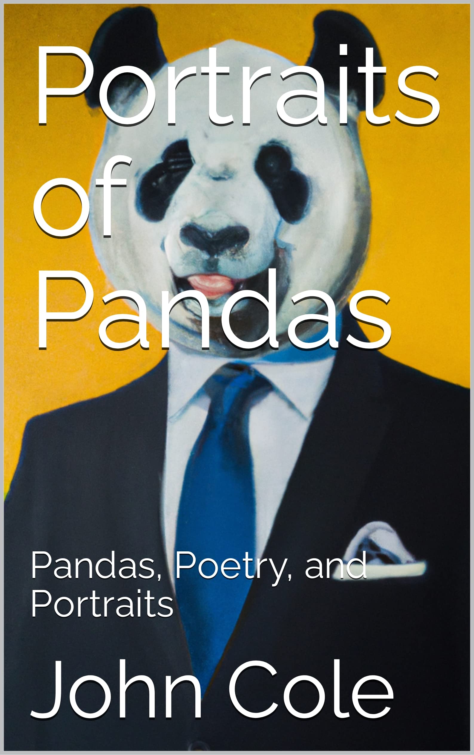 Portraits of Pandas: Pandas, Poetry, and Portraits by John Cole | Goodreads