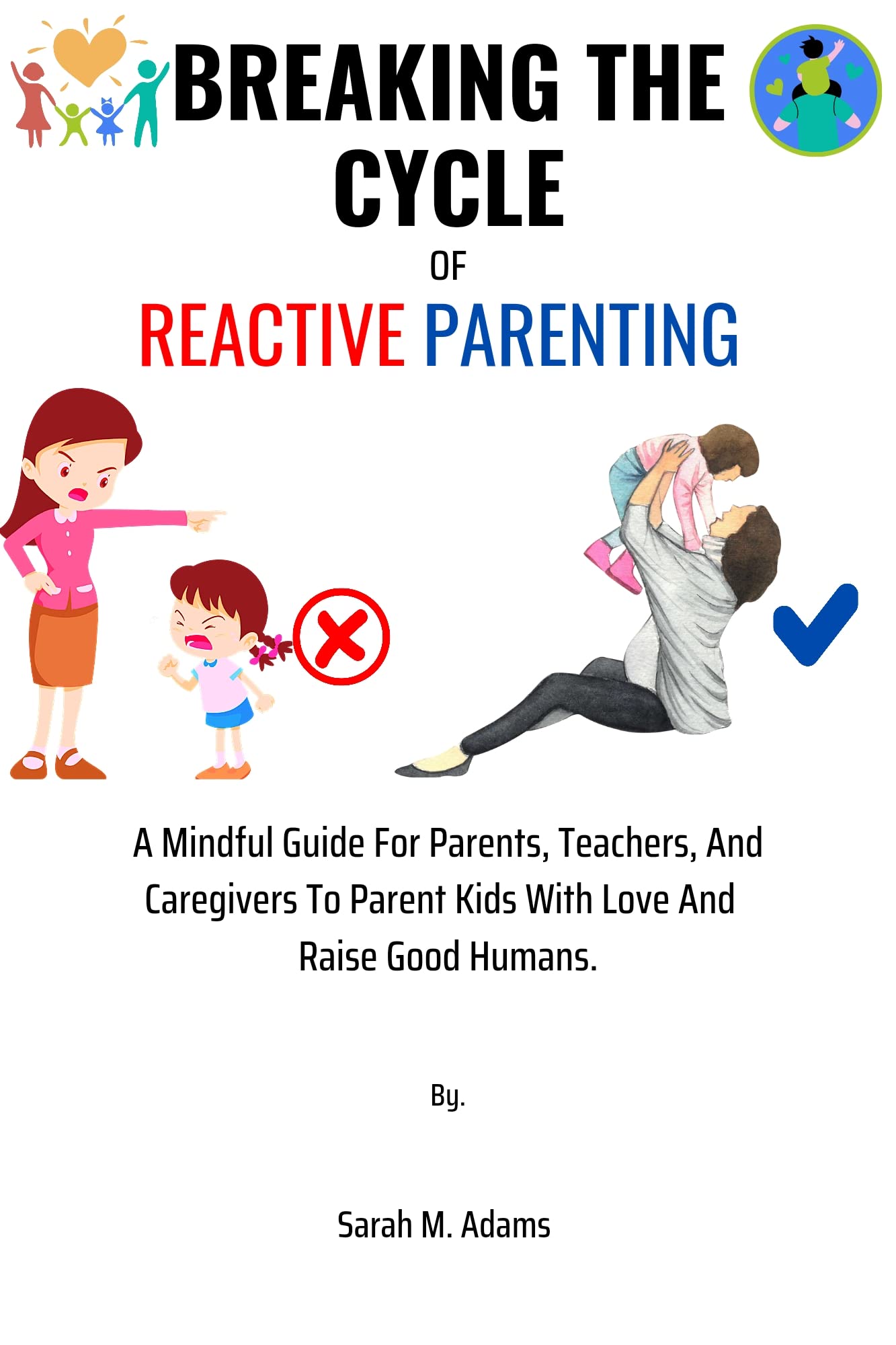 BREAKING THE CYCLE OF REACTIVE PARENTING: A Mindful Guide For Parents ...