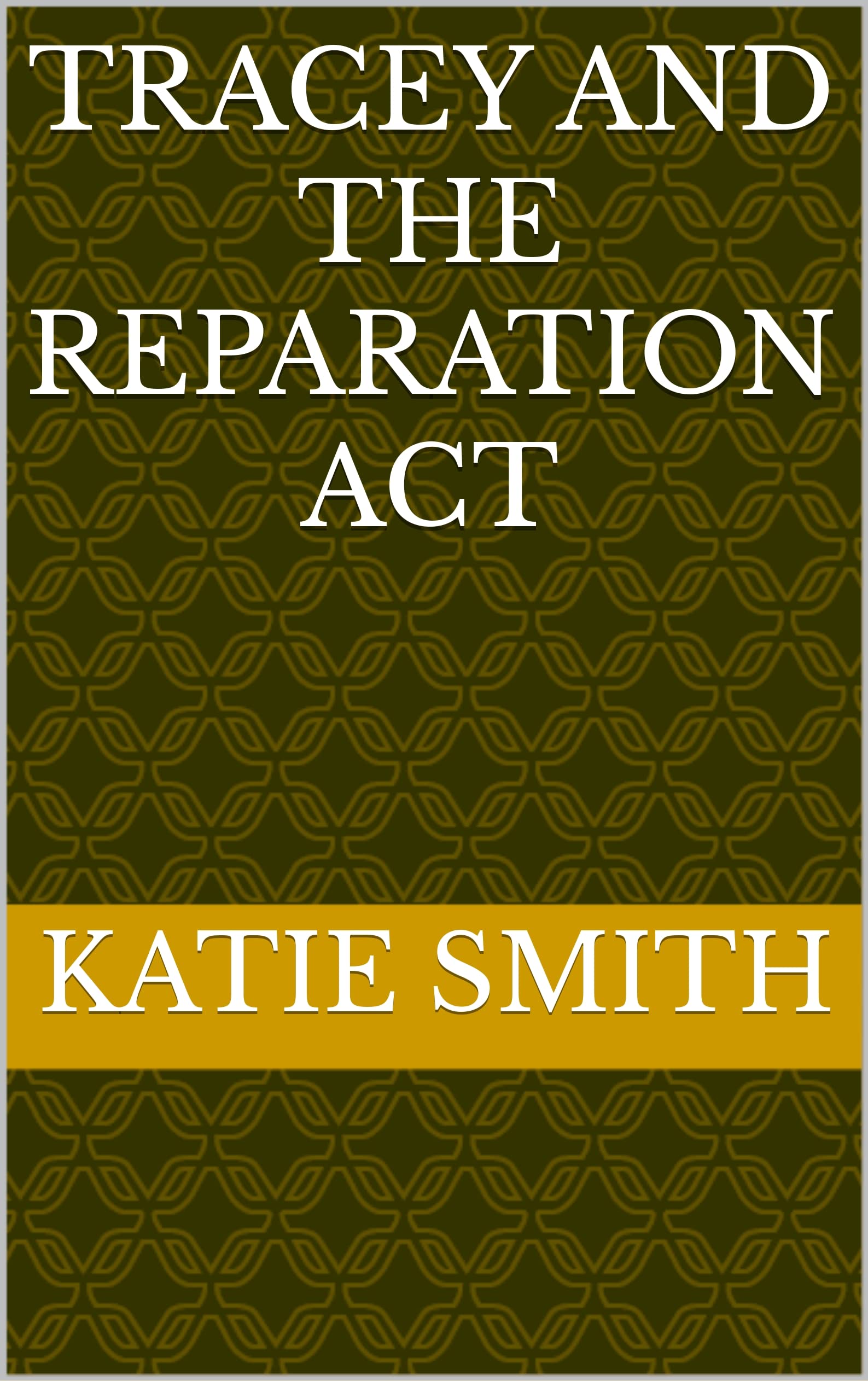 Tracey And The Reparation Act by Katie Smith | Goodreads