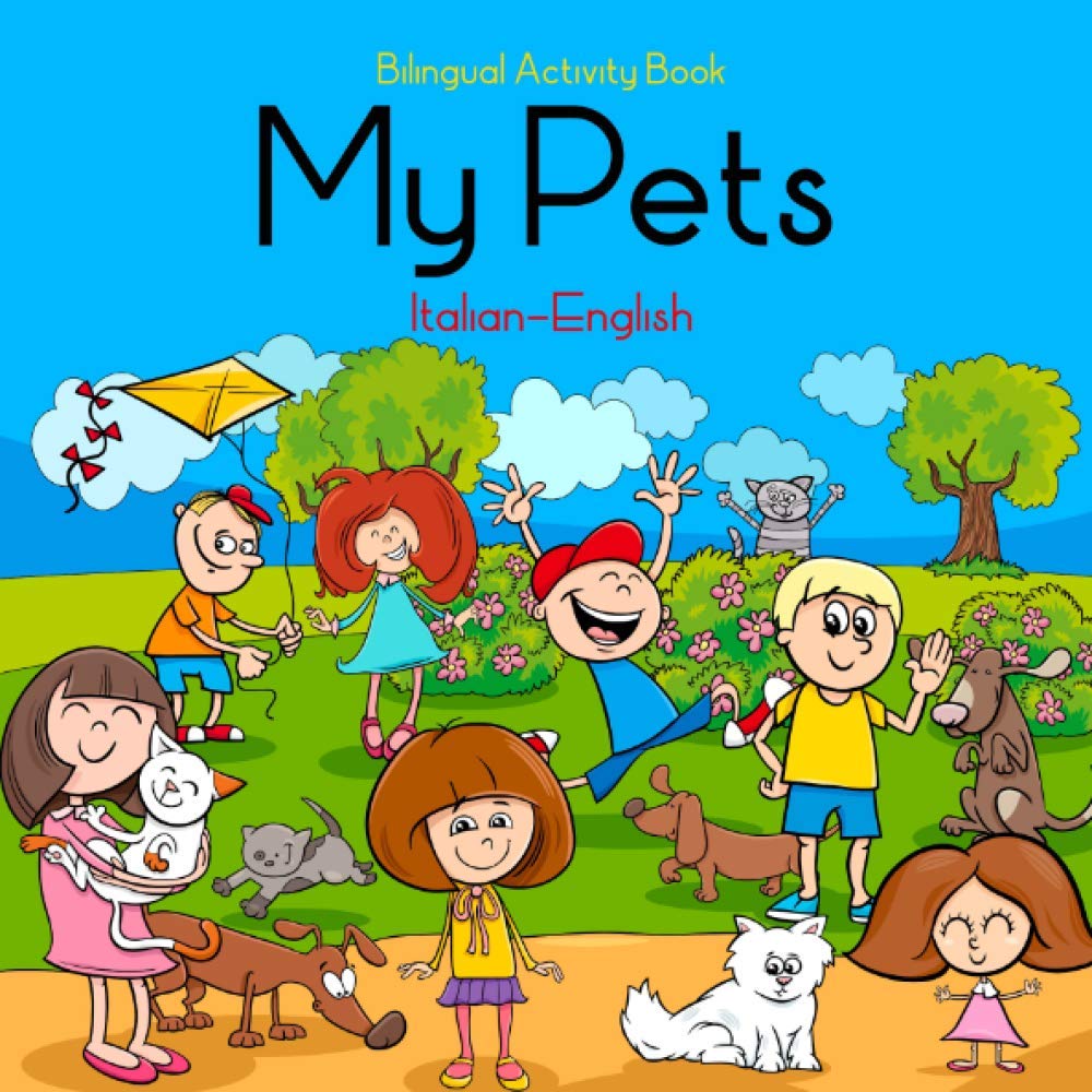 My Pets: Italian-English Bilingual Activity Book for Kids by Sofia Bond ...