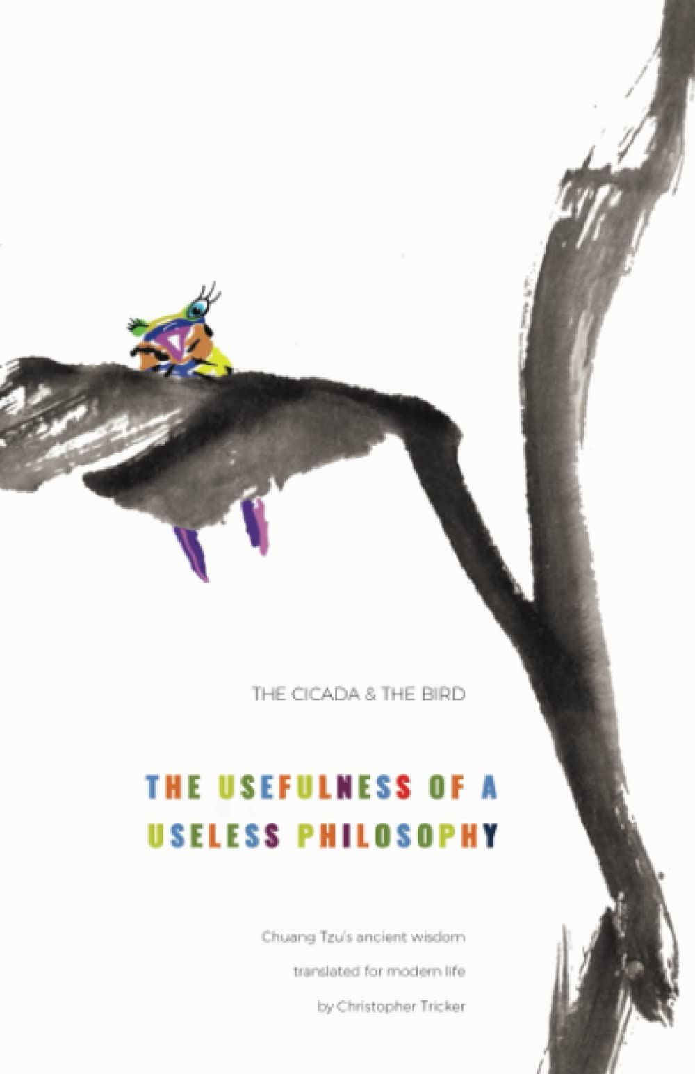 The cicada and the bird: The usefulness of a useless philosophy. Chuang ...