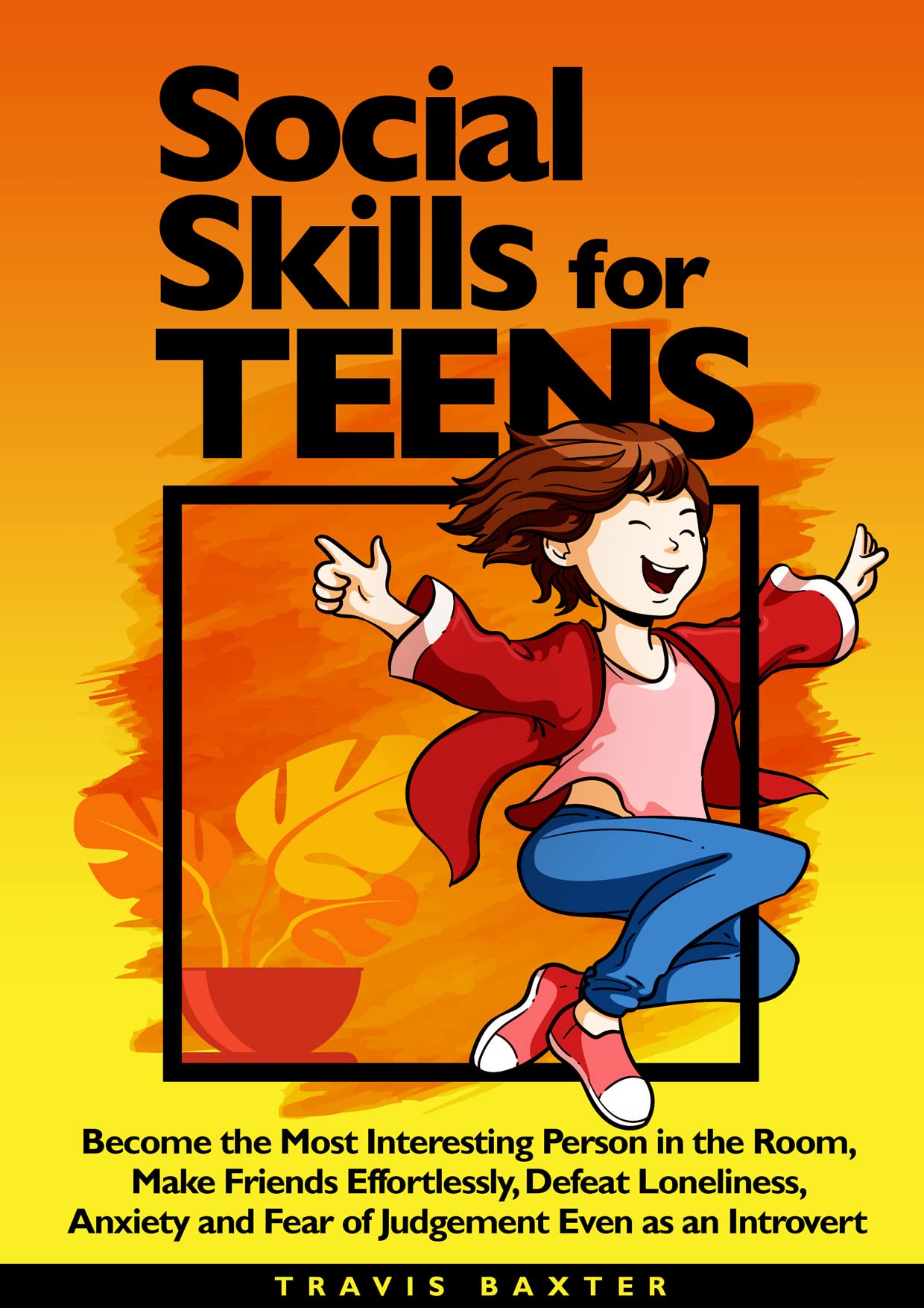 Social Skills for Teens : Become the most Interesting Person in the ...