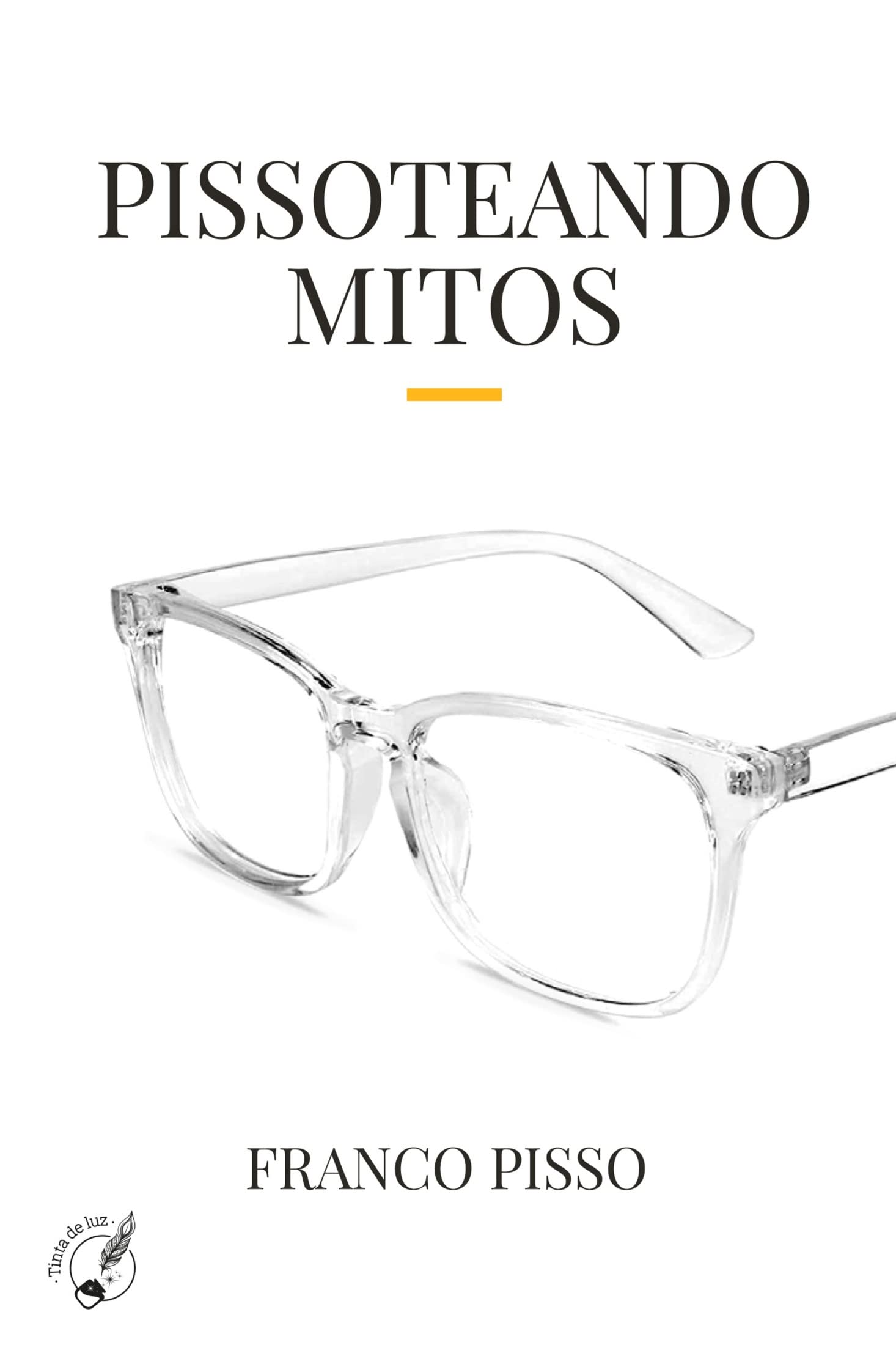 Pissoteando mitos by Franco Pisso | Goodreads