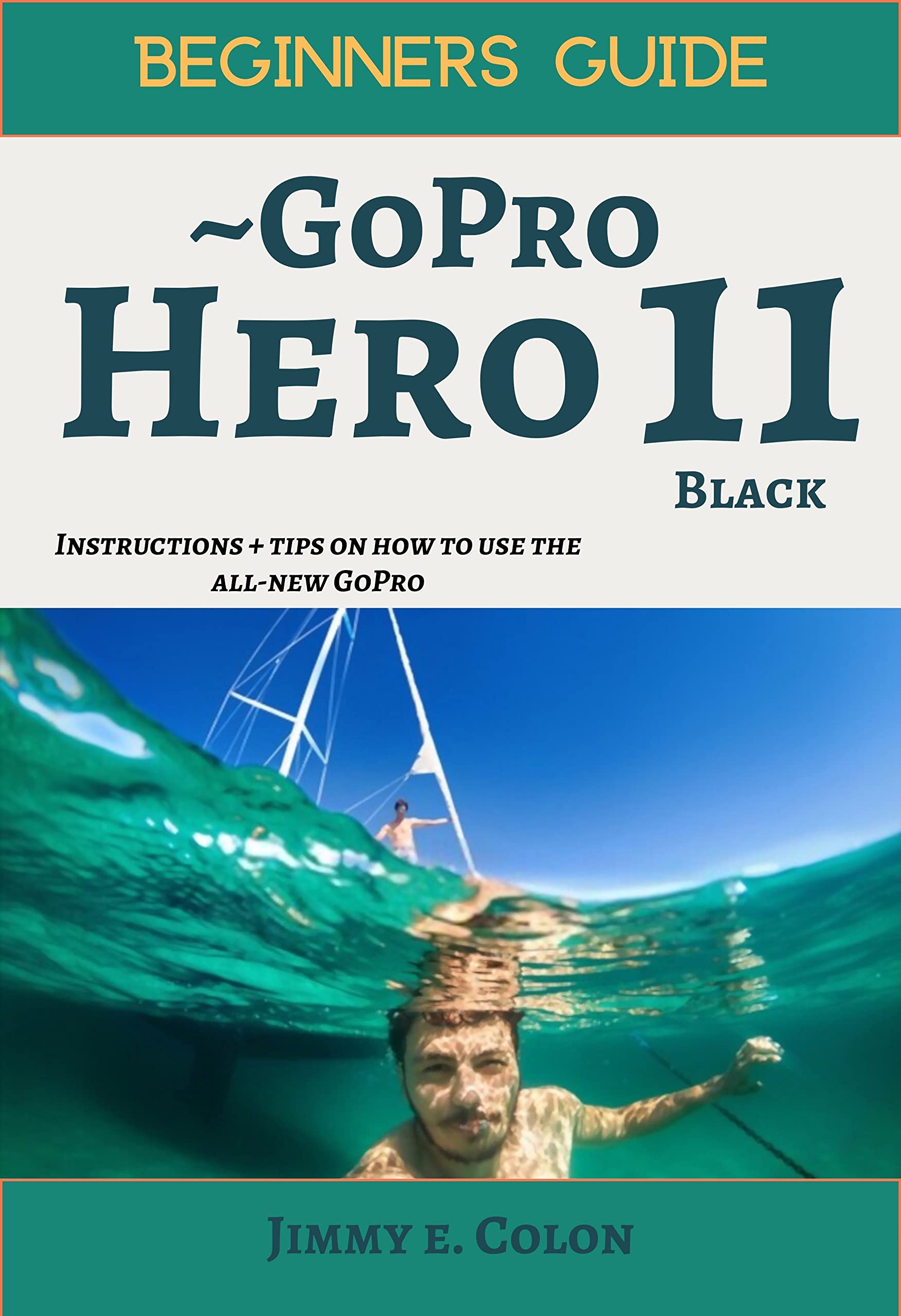 GoPro Hero 11 Black Beginners Guide: Instructions + Tips on How to Use ...