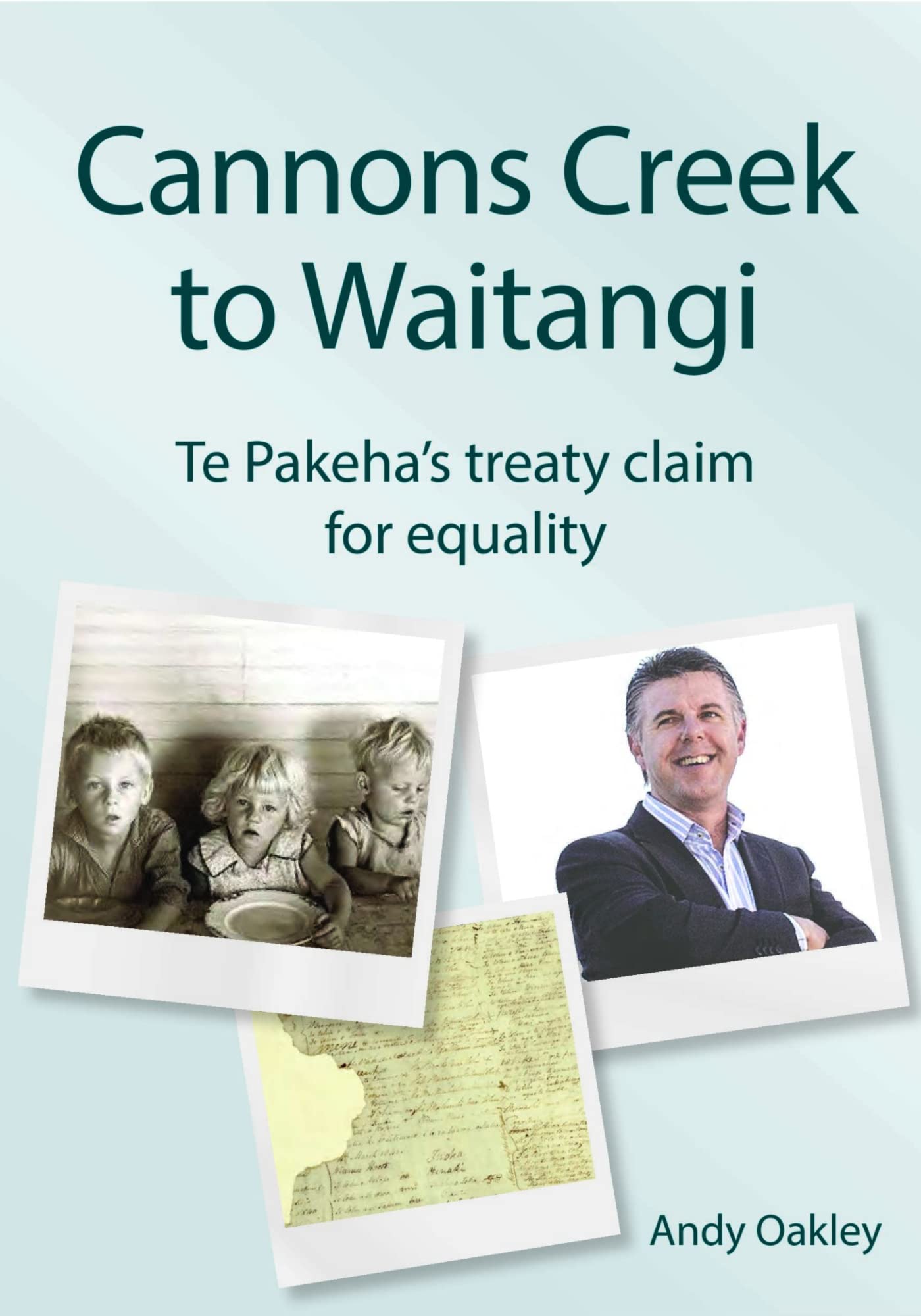 Cannons Creek to Waitangi : Te Pakeha's Treaty Claim For Equality by Andy Oakley | Goodreads