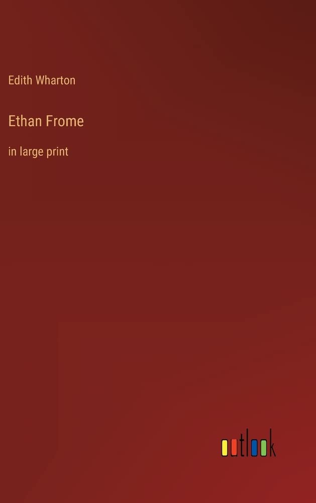 Ethan Frome: in large print by Edith Wharton | Goodreads
