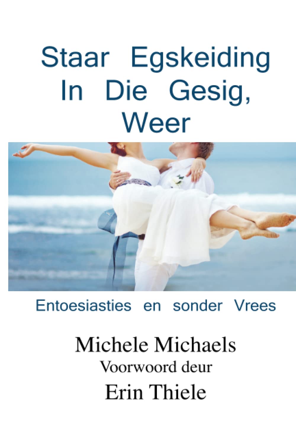 Staar Egskeiding in die Gesig—Weer: Entoesiasties en sonder Vrees by ...