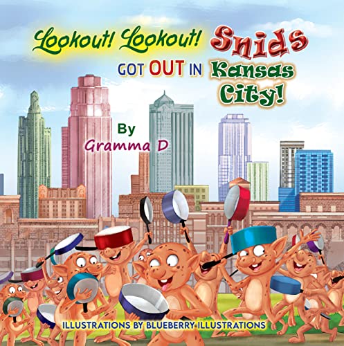 Lookout! Lookout! Snids Got Out in Kansas City! by Gramma D. | Goodreads