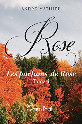 Rose - Tome 4: Les parfums de Rose (French Edition) by André Mathieu ...