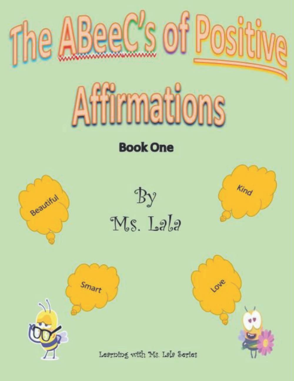 The ABeeC's of Positive Affirmations: Book One by Ms. Lala | Goodreads
