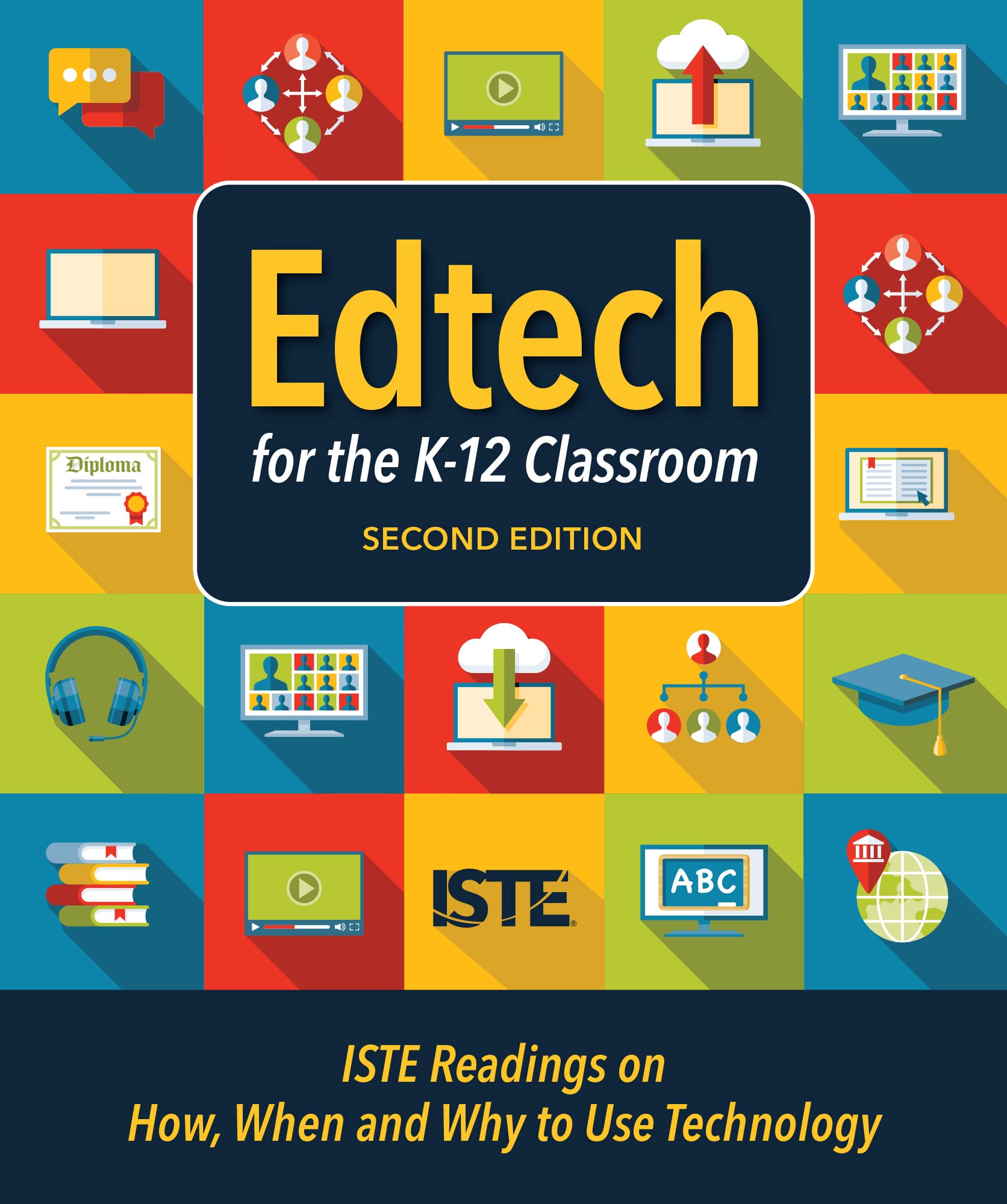 Edtech for the K-12 Classroom, Second Edition: ISTE Readings on How, When and Why to Use ...