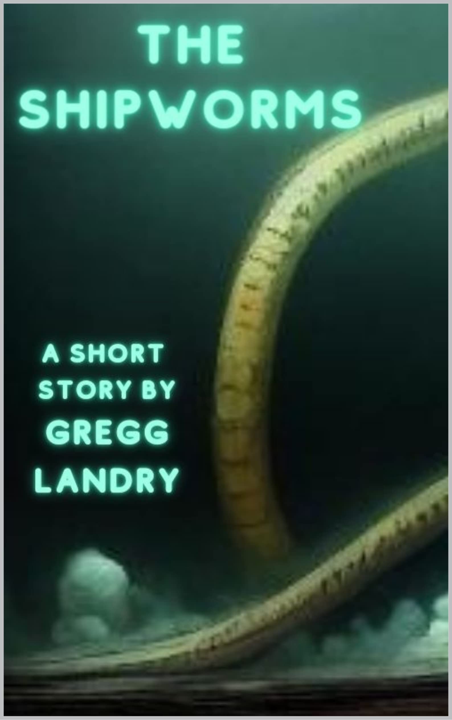 The Shipworms by Gregg Landry | Goodreads
