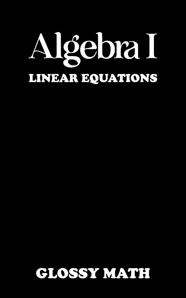 Algebra 1: Linear Equations: Workbook with Answers Step by Step Solved ...